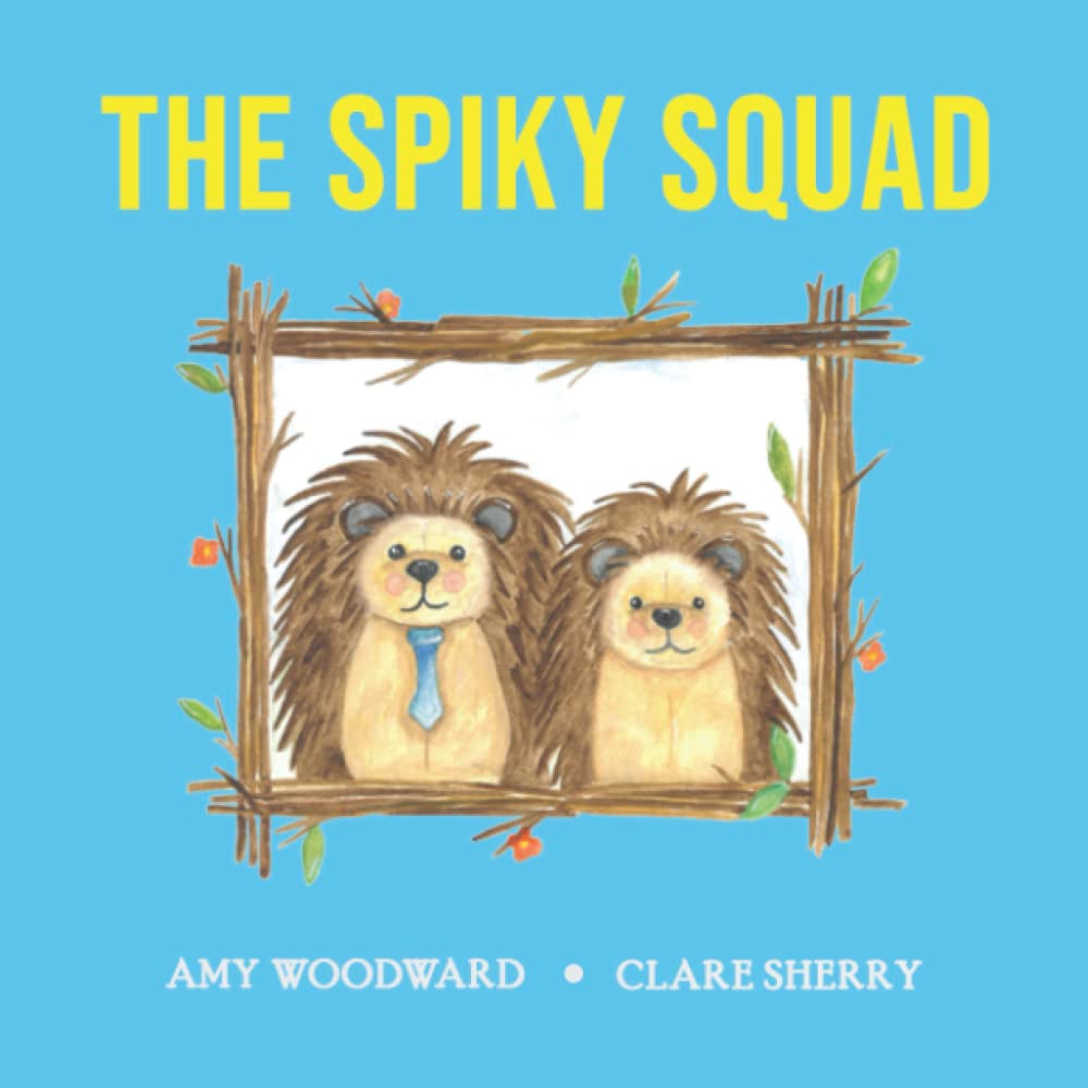 The Spiky Squad: Children’s book about a Daddy Hedgehog taking his ...