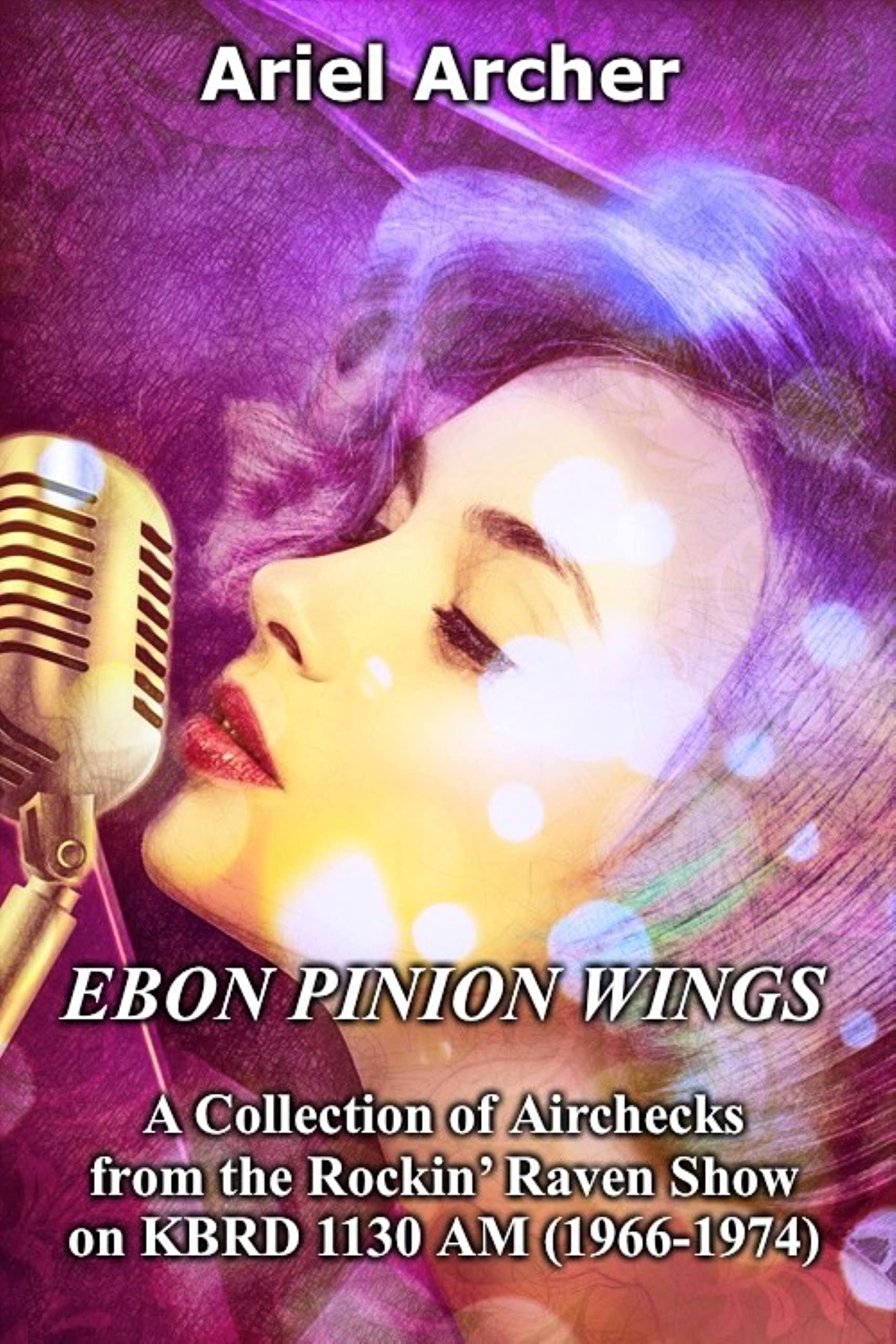 Ebon Pinion Wings: A Collection of Airchecks from the Rockin' Raven ...