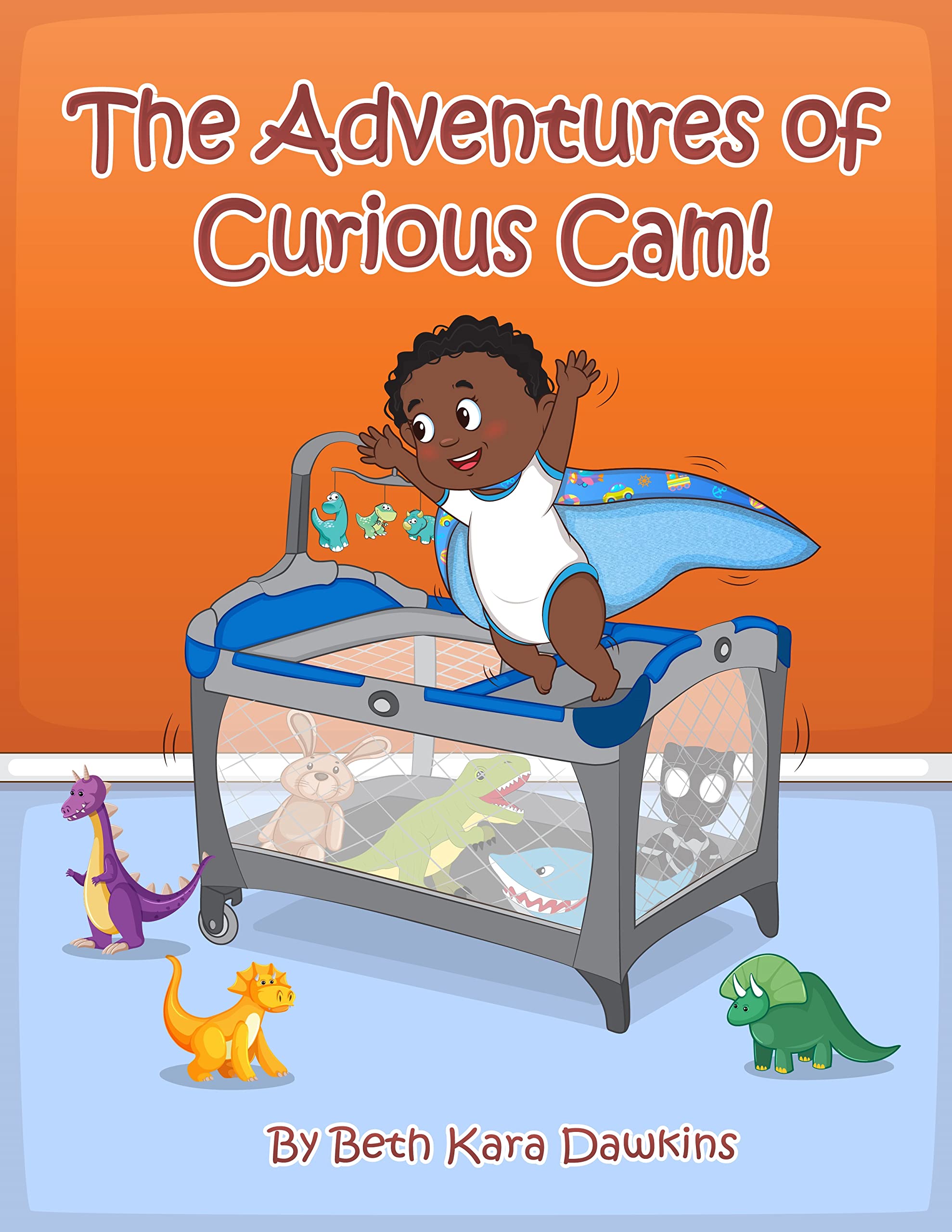 The Adventures of Curious Cam! by Beth Kara Dawkins | Goodreads