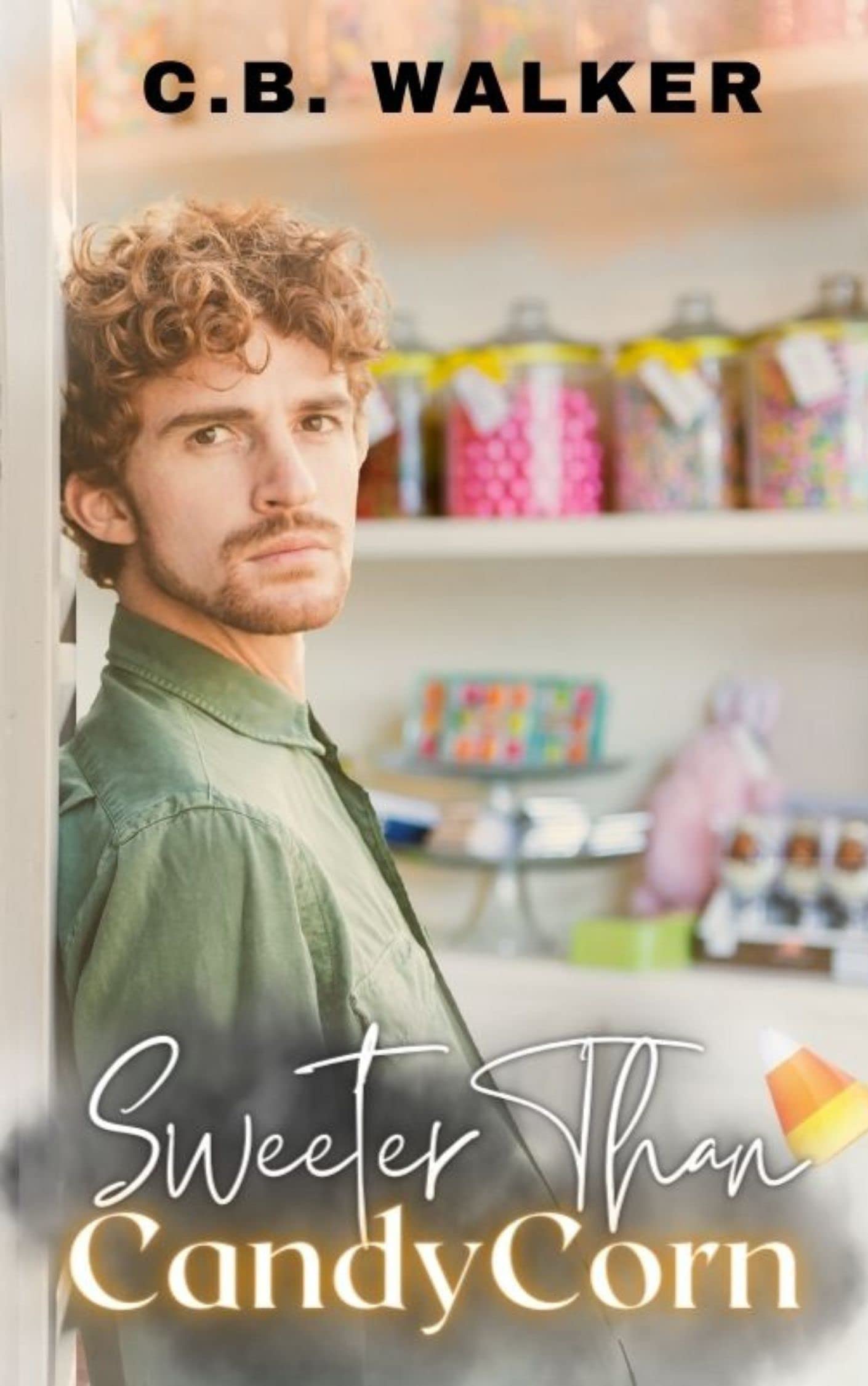 Sweeter Than Candy Corn by C.B. Walker | Goodreads