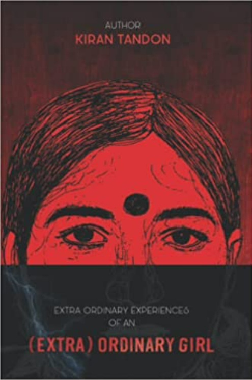 Extra Ordinary Experiences Of An Extra Ordinary Girl By Kiran Tandon