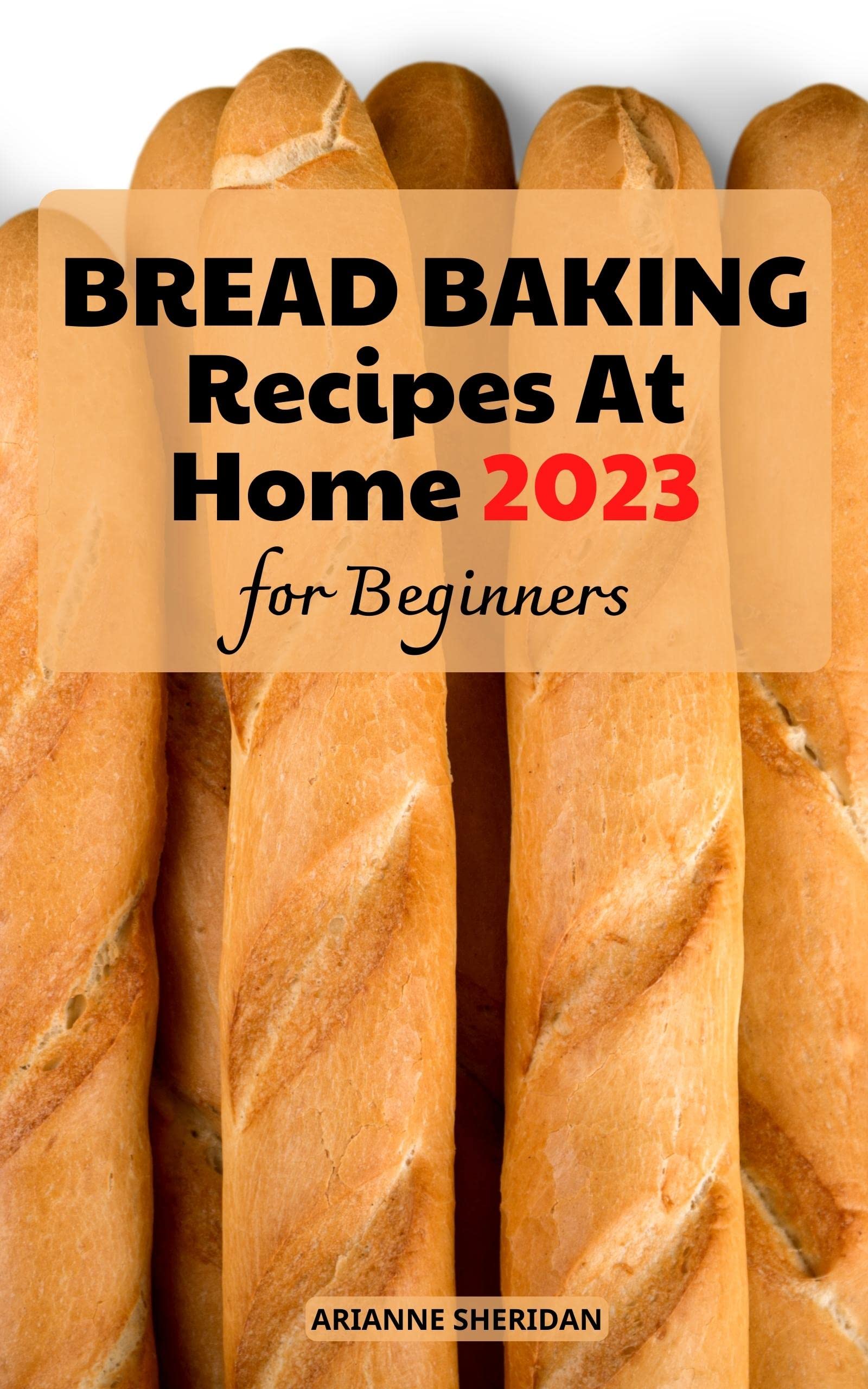 The 2023 Bread Baking Recipes At Home For Beginners Simple Quick