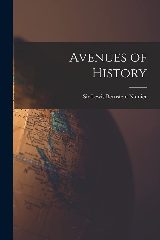 Avenues of History by Sir Lewis Bernstein Namier | Goodreads