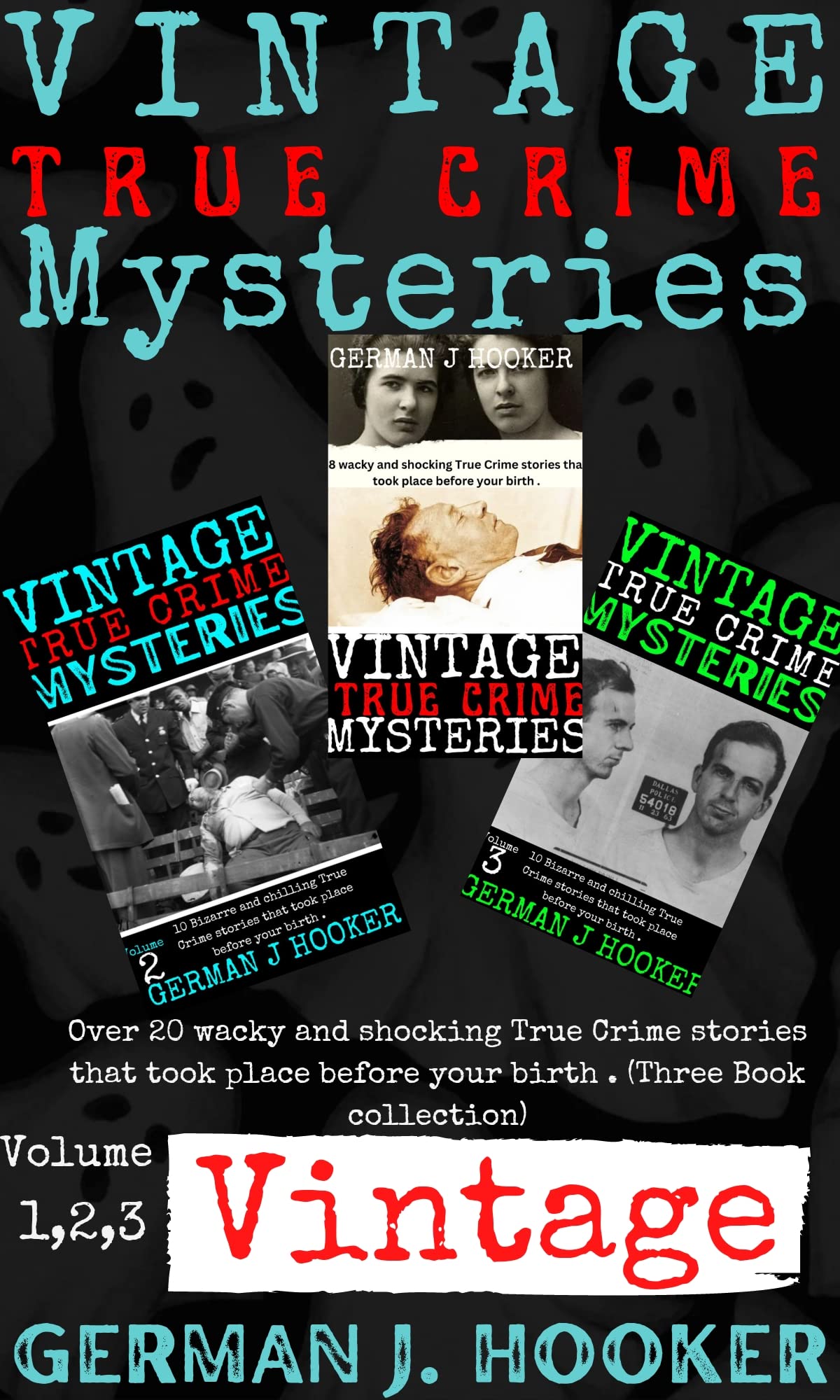 Vintage True Crime mysteries Volume 1,2 & 3.: Over 20 wacky and ...