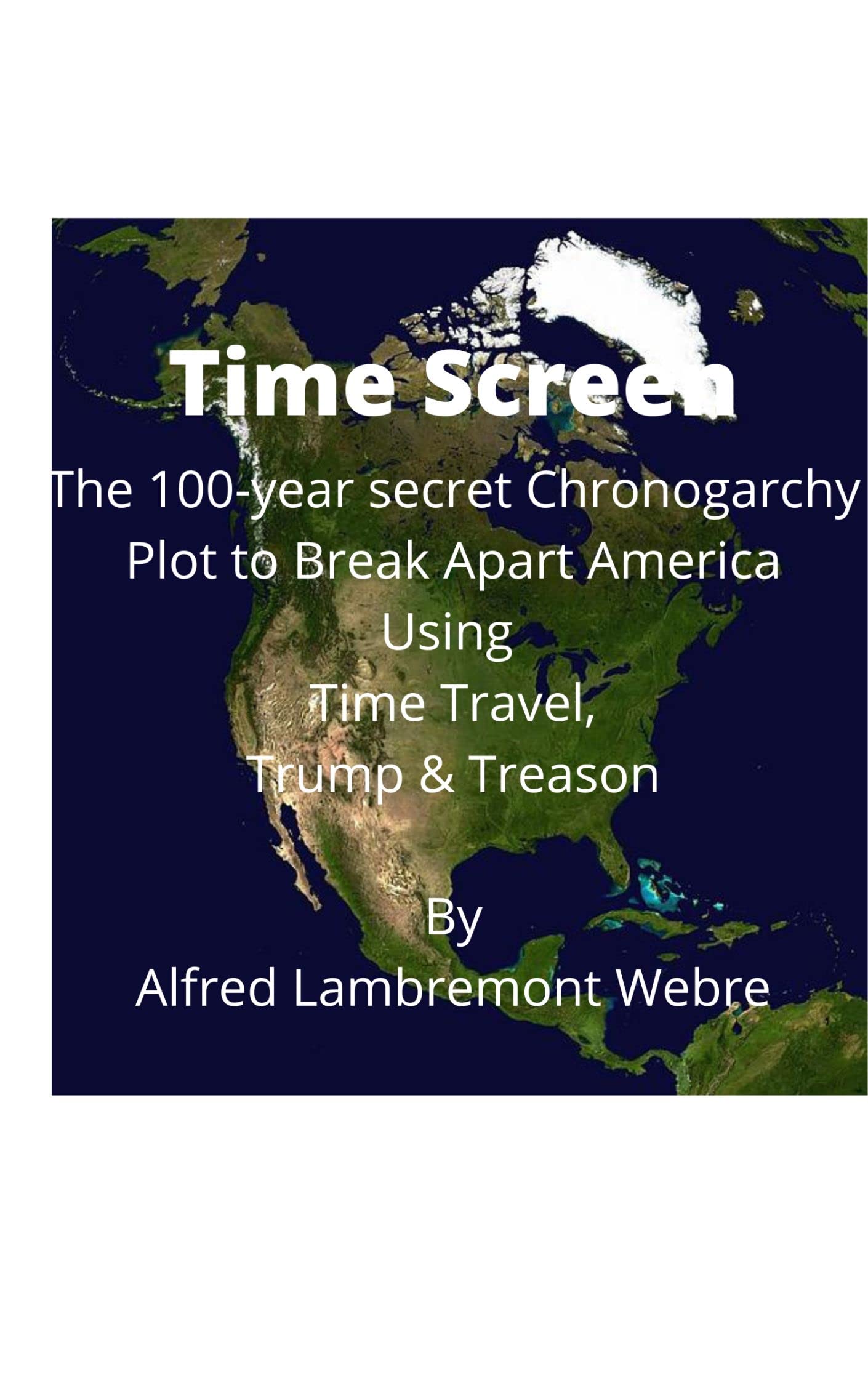 Time Screen: The 100-year Secret Chronogarchy Plot to Break Apart ...