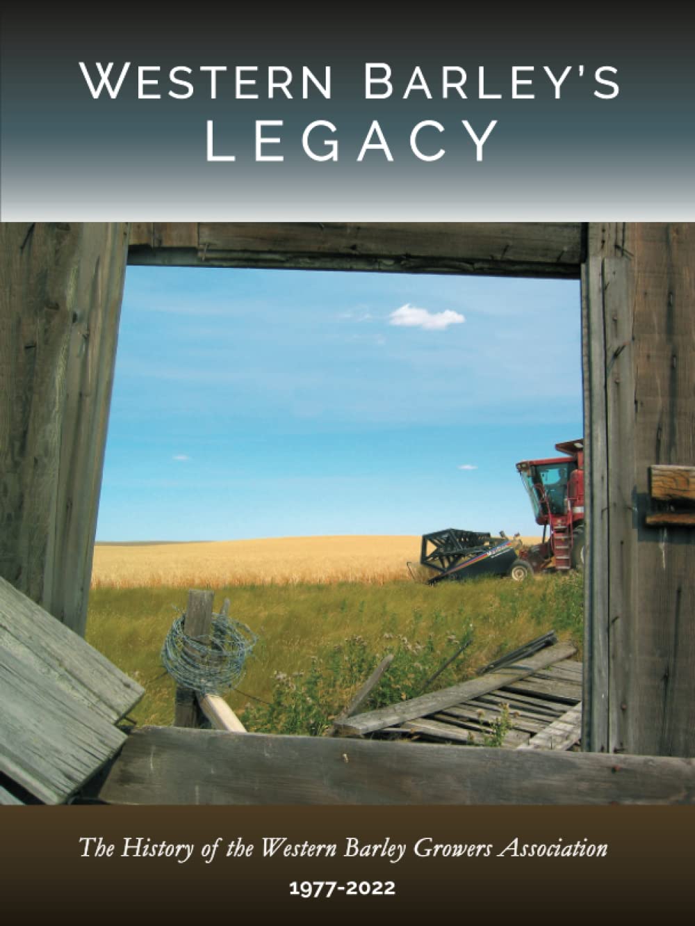 Western Barley's Legacy: The History of the Western Barley Growers ...