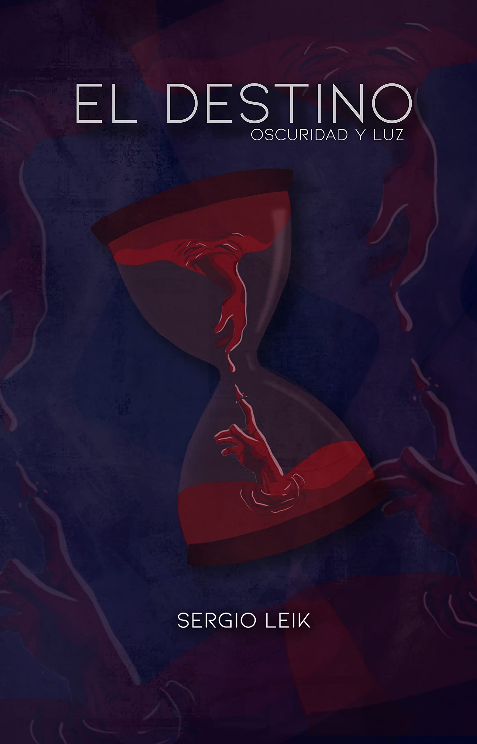 El destino: Oscuridad y Luz (Spanish Edition) by Sergio Leik | Goodreads