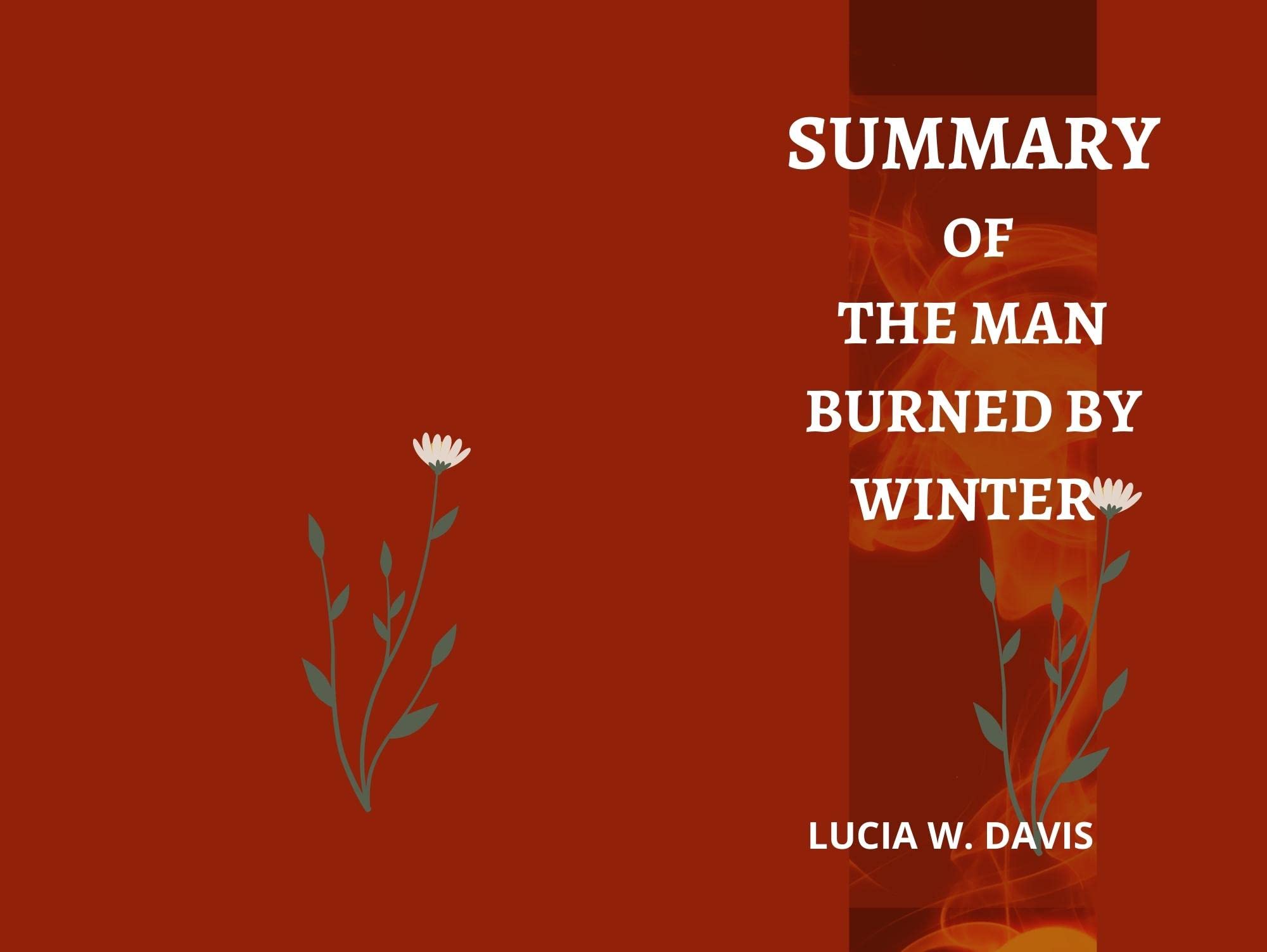 SUMMARY OF THE MAN BURNED BY WINTER by LUCIA DAVIS | Goodreads