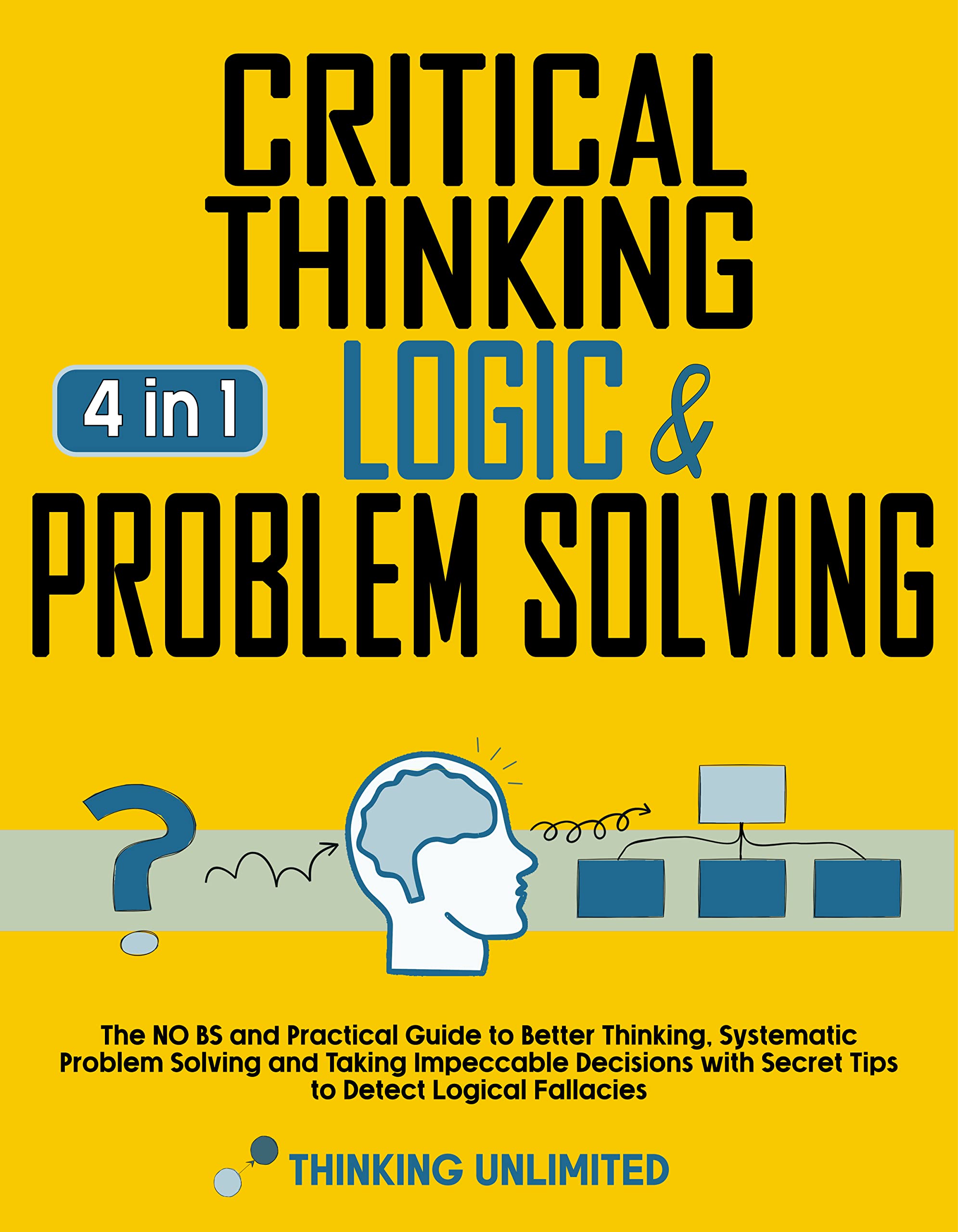 Critical Thinking Logic Problem Solving The Ultimate Guide To 
