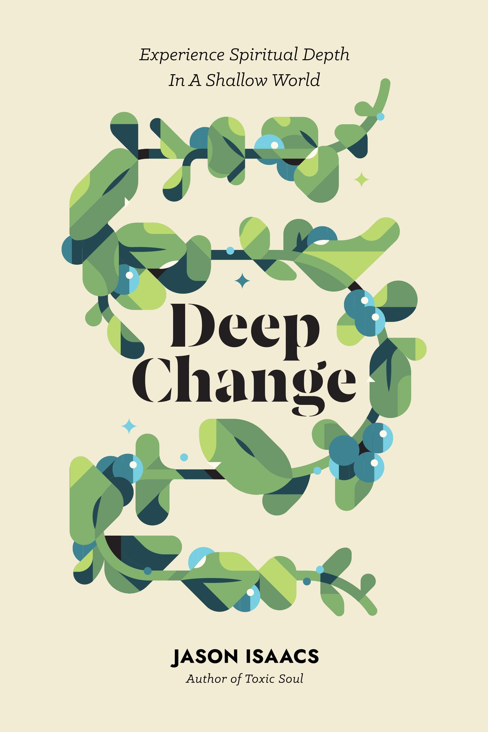 Deep Change: Experience Spiritual Depth In A Shallow World by Jason ...