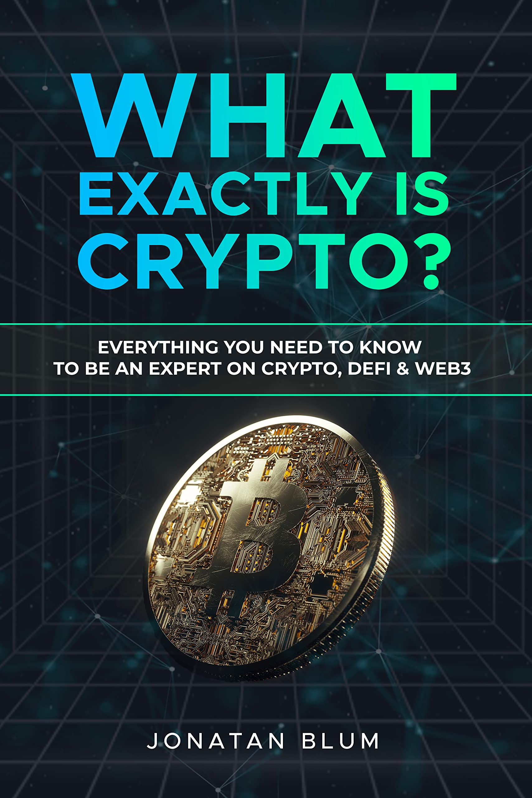 What Exactly is Crypto?: Everything you need to know to be an expert in ...
