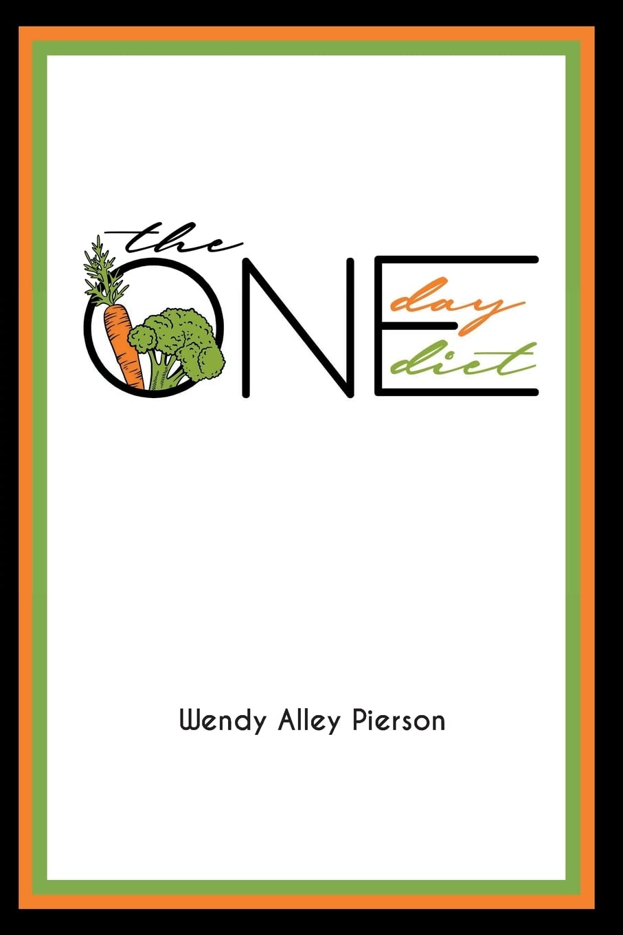 The One Day Diet by Wendy Alley Pierson | Goodreads