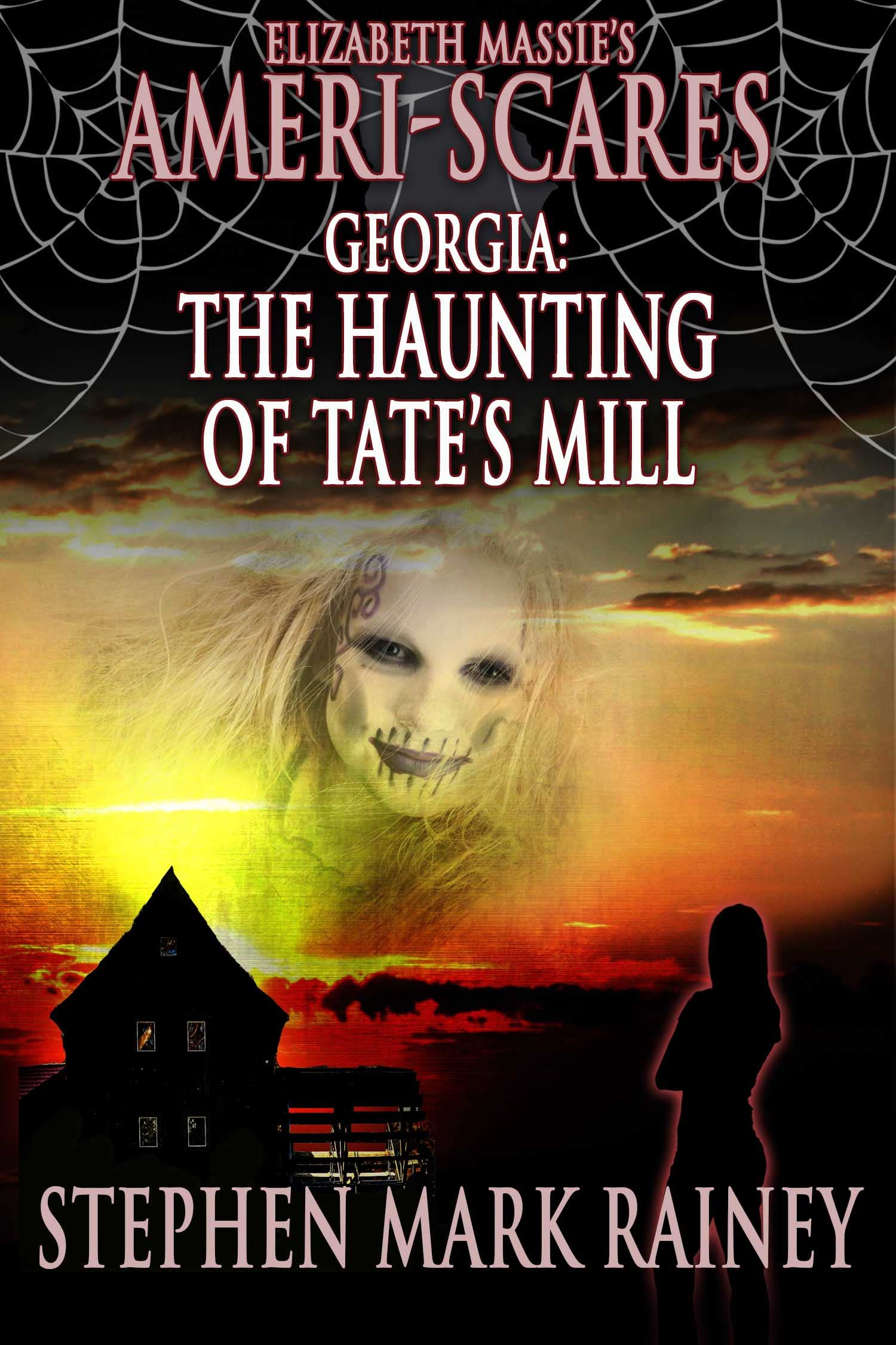 Ameri-Scares: Georgia: The Haunting of Tate's Mill by Stephen Mark ...