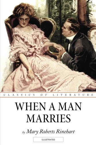 When a Man Marries: Illustrated by Mary Roberts Rinehart | Goodreads