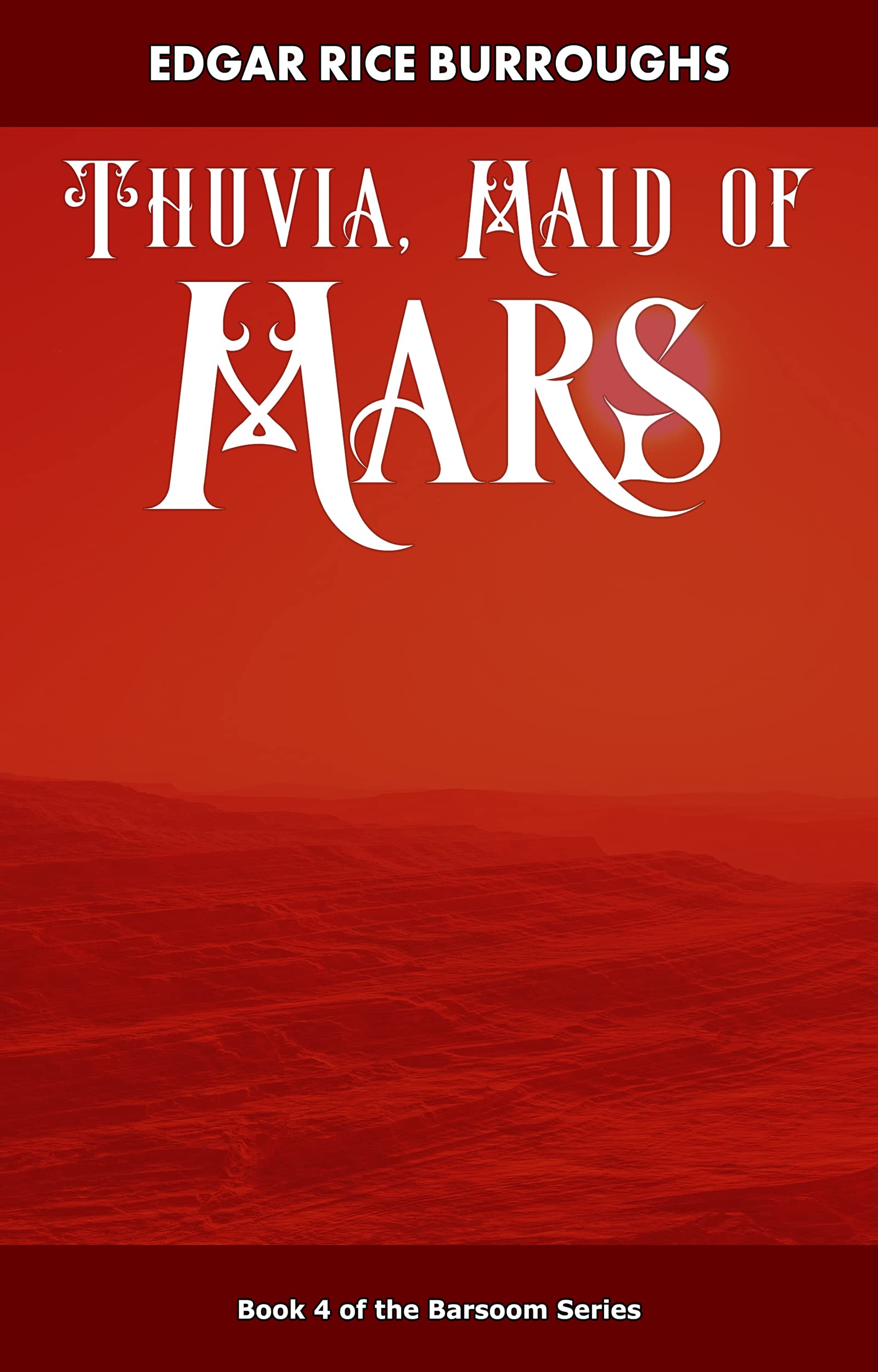 Thuvia, Maid of Mars (Annotated): THE COMPLETE AND UNABRIDGED CLASSIC ...