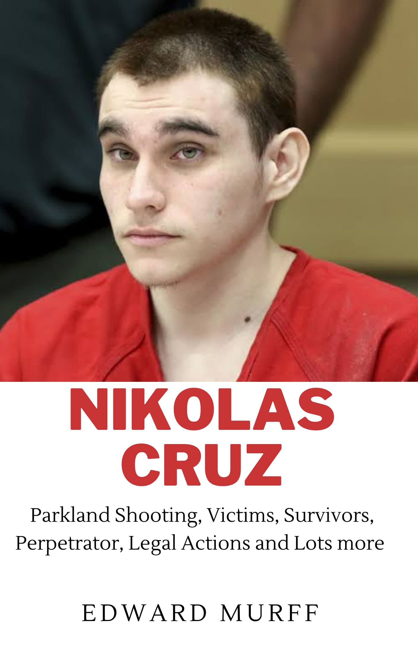 NIKOLAS CRUZ: Parkland Shooting, Victims, Survivors, Perpetrator, Legal ...