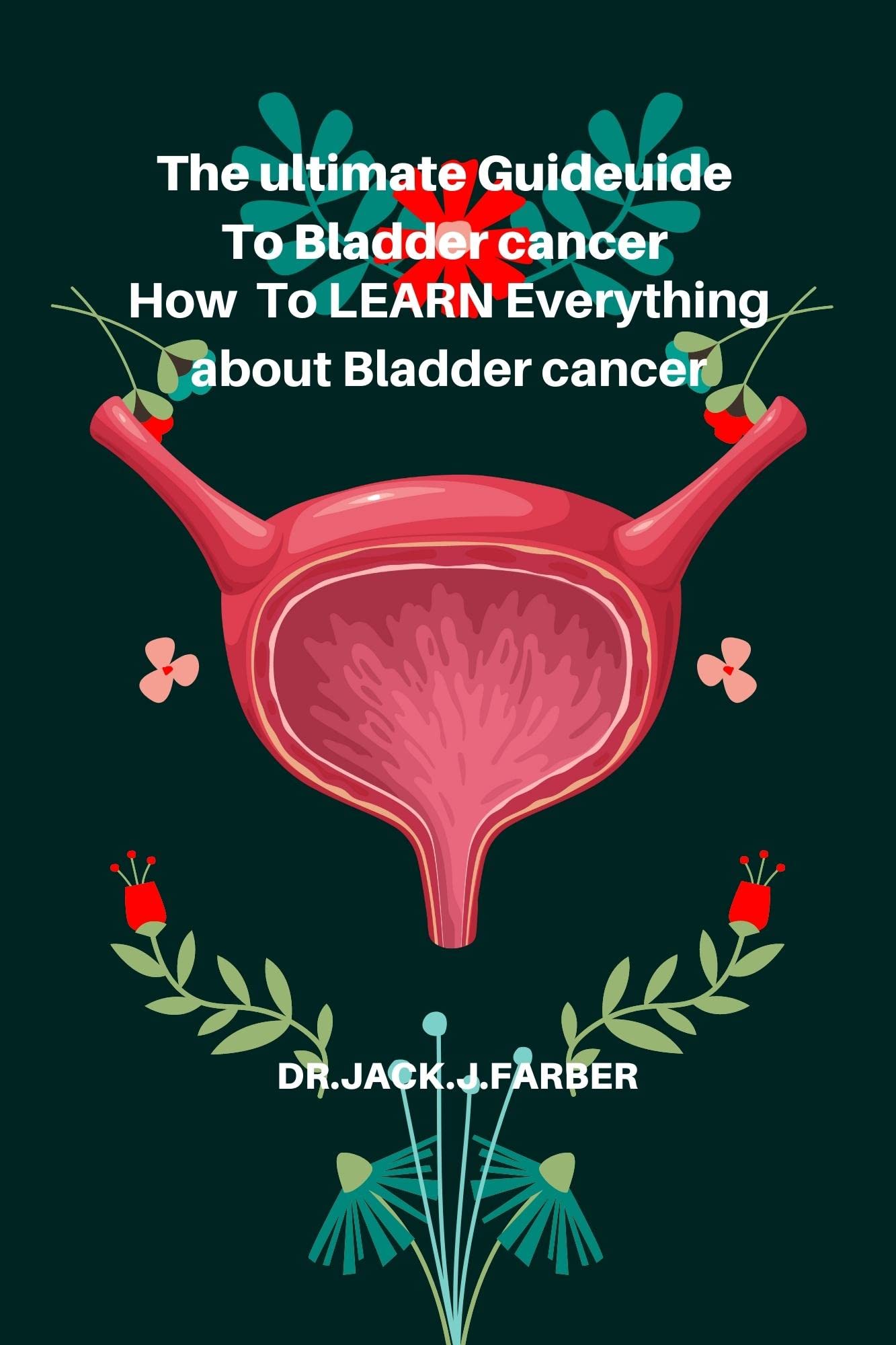 The ultimate Guide To Bladder cancer: How to learn everything about ...