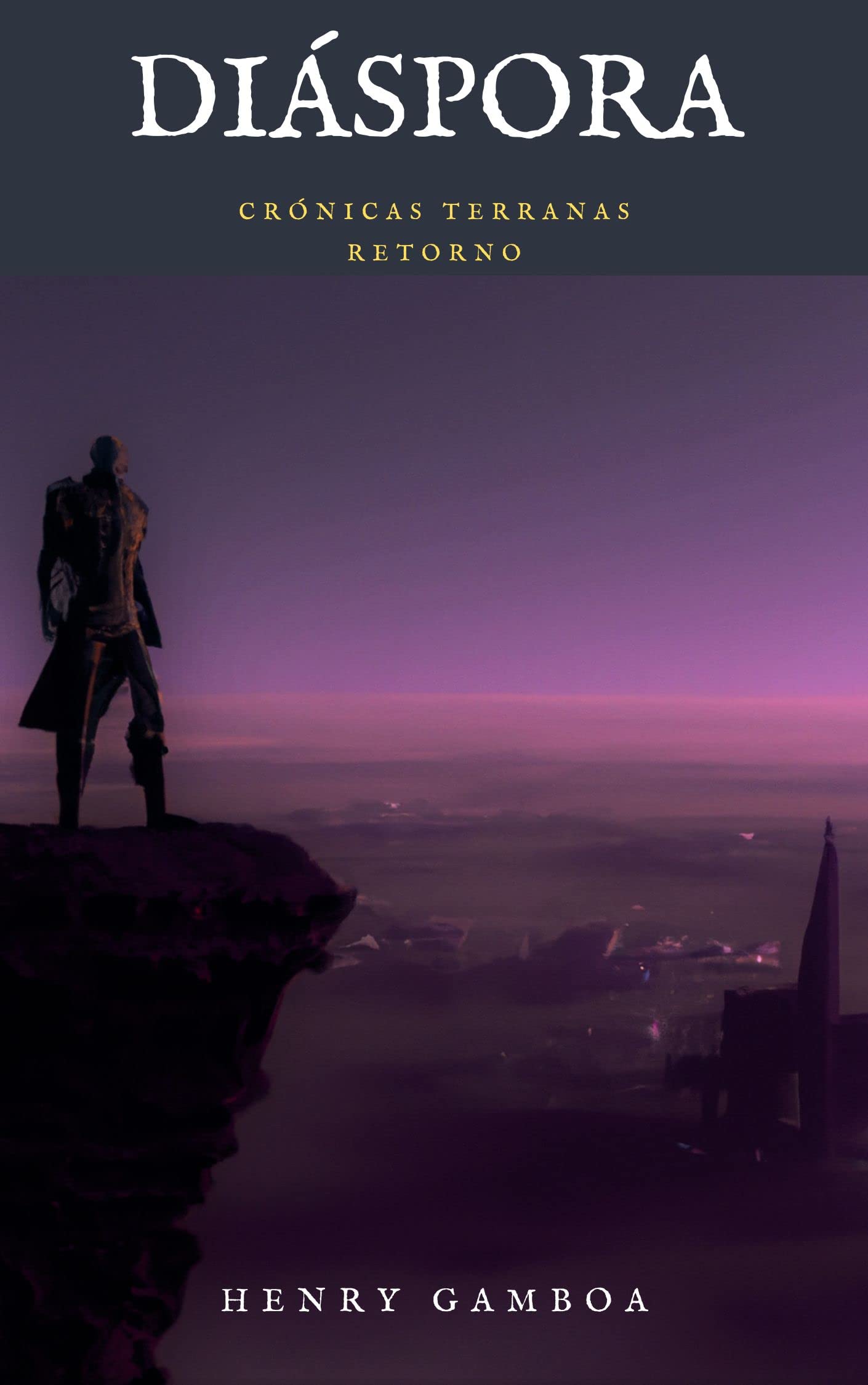 DIÁSPORA: Crónicas terranas: Retorno by Henry Gamboa | Goodreads