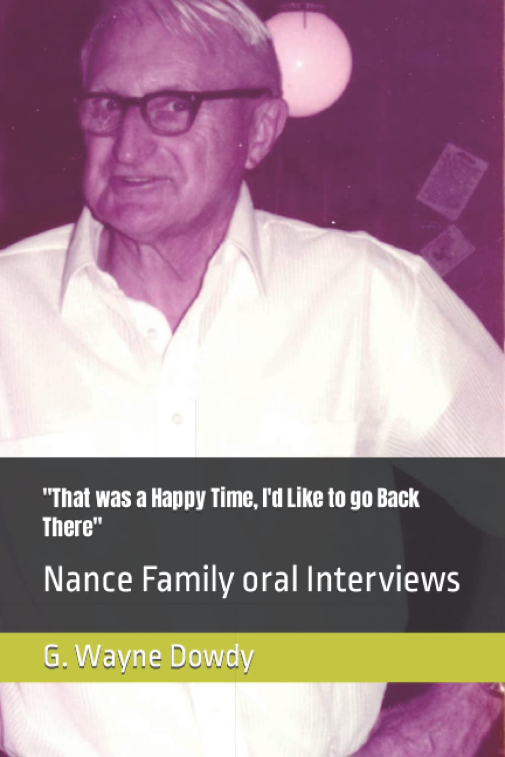 "That was a Happy Time, I'd Like to go Back There": Nance Family oral ...