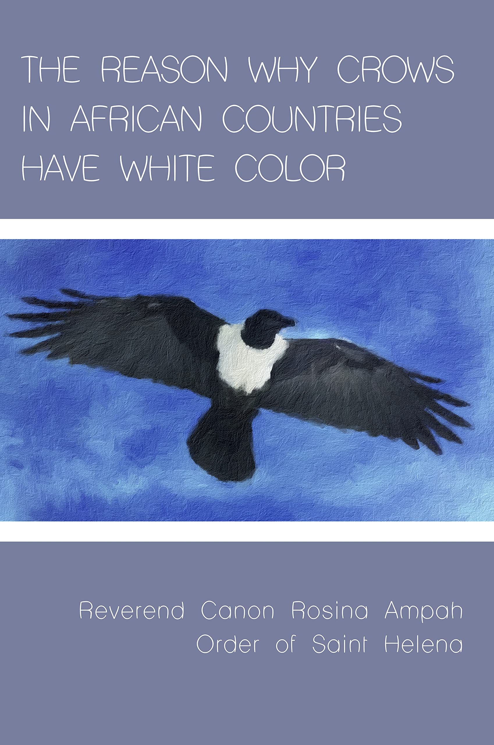 THE REASON WHY CROWS IN AFRICAN COUNTRIES HAVE WHITE COLOR by Rosina ...