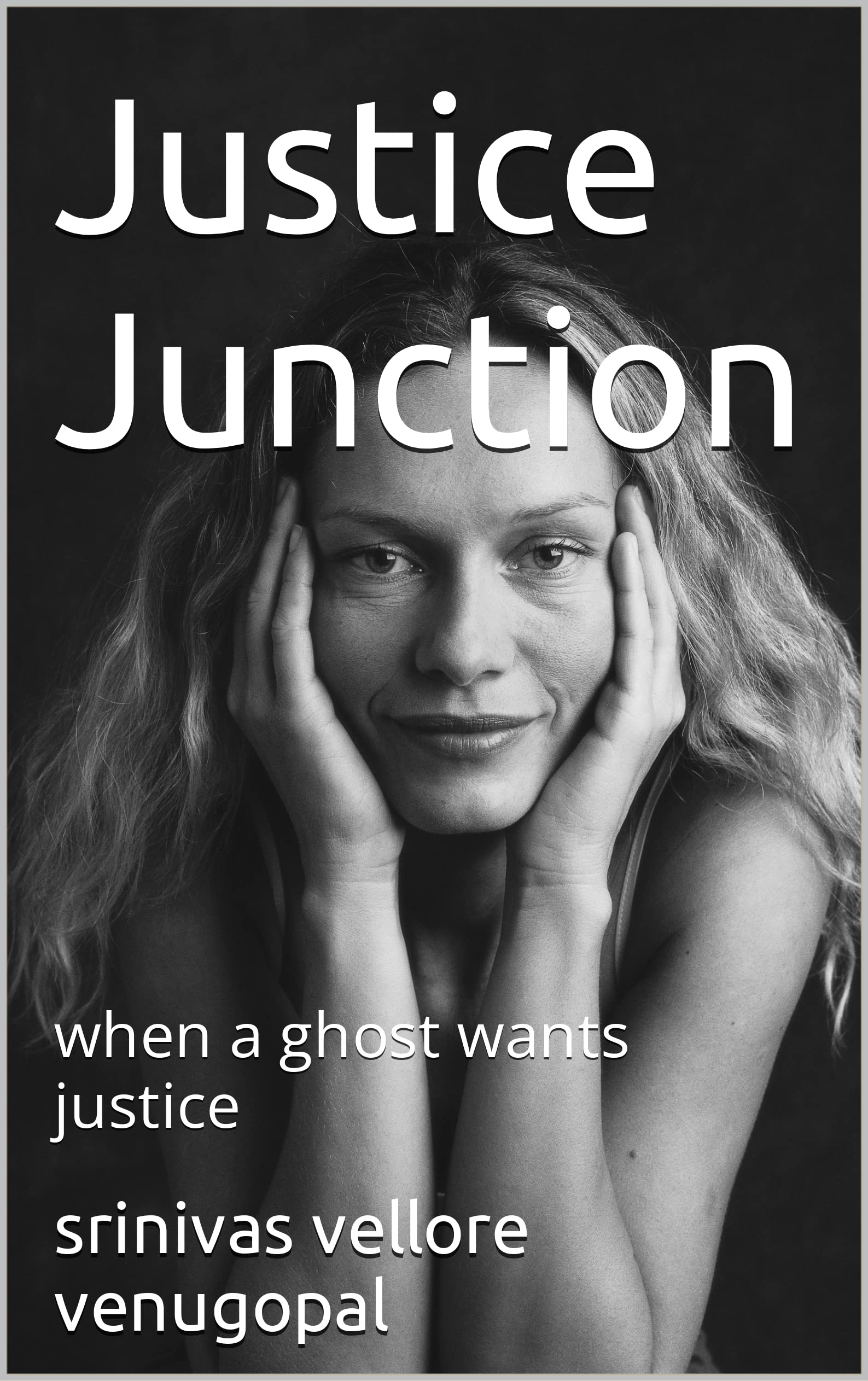 Justice Junction: when a ghost wants justice by Srinivas Vellore ...