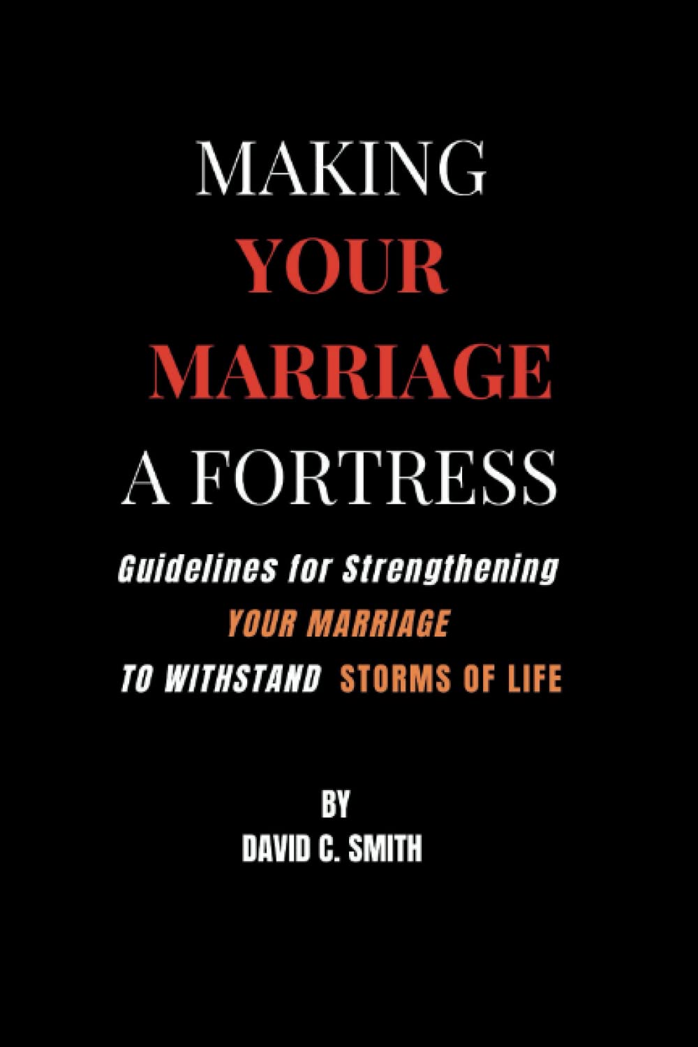 Making Your Marriage A Fortress: Guidelines For Strengthening Your ...