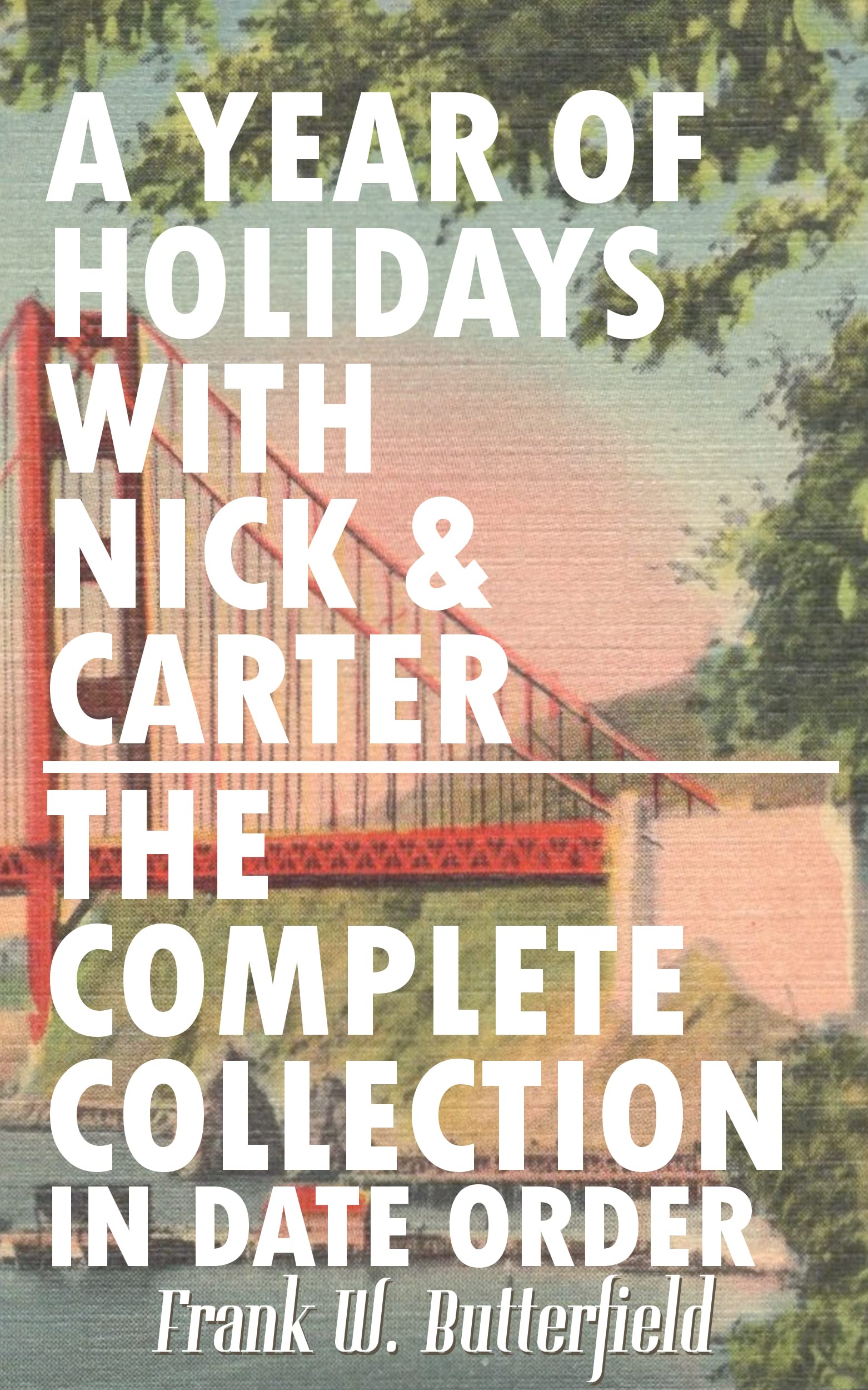A Year of Holidays with Nick & Carter: The Complete Collection in Date ...