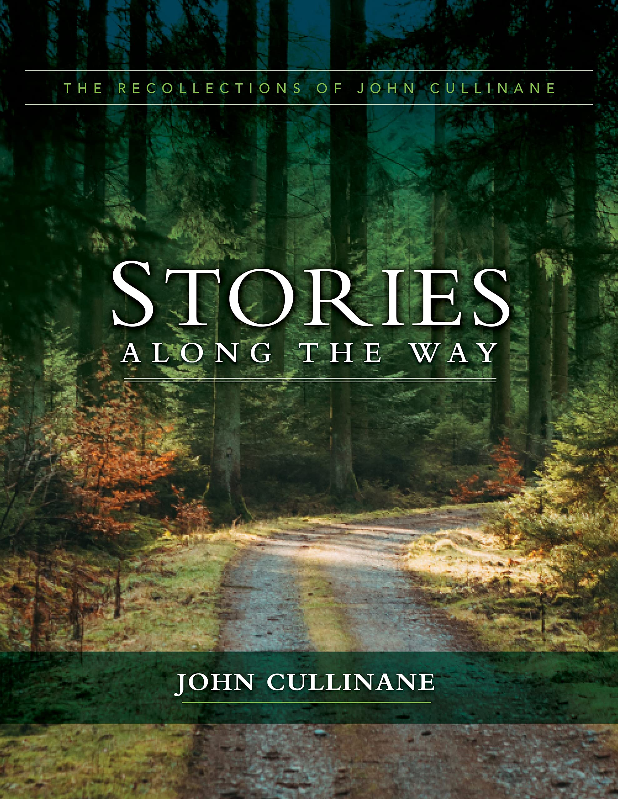 Stories Along the Way: The Recollections of John Cullinane by John ...