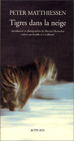 Tigres dans la neige by Peter Matthiessen | Goodreads