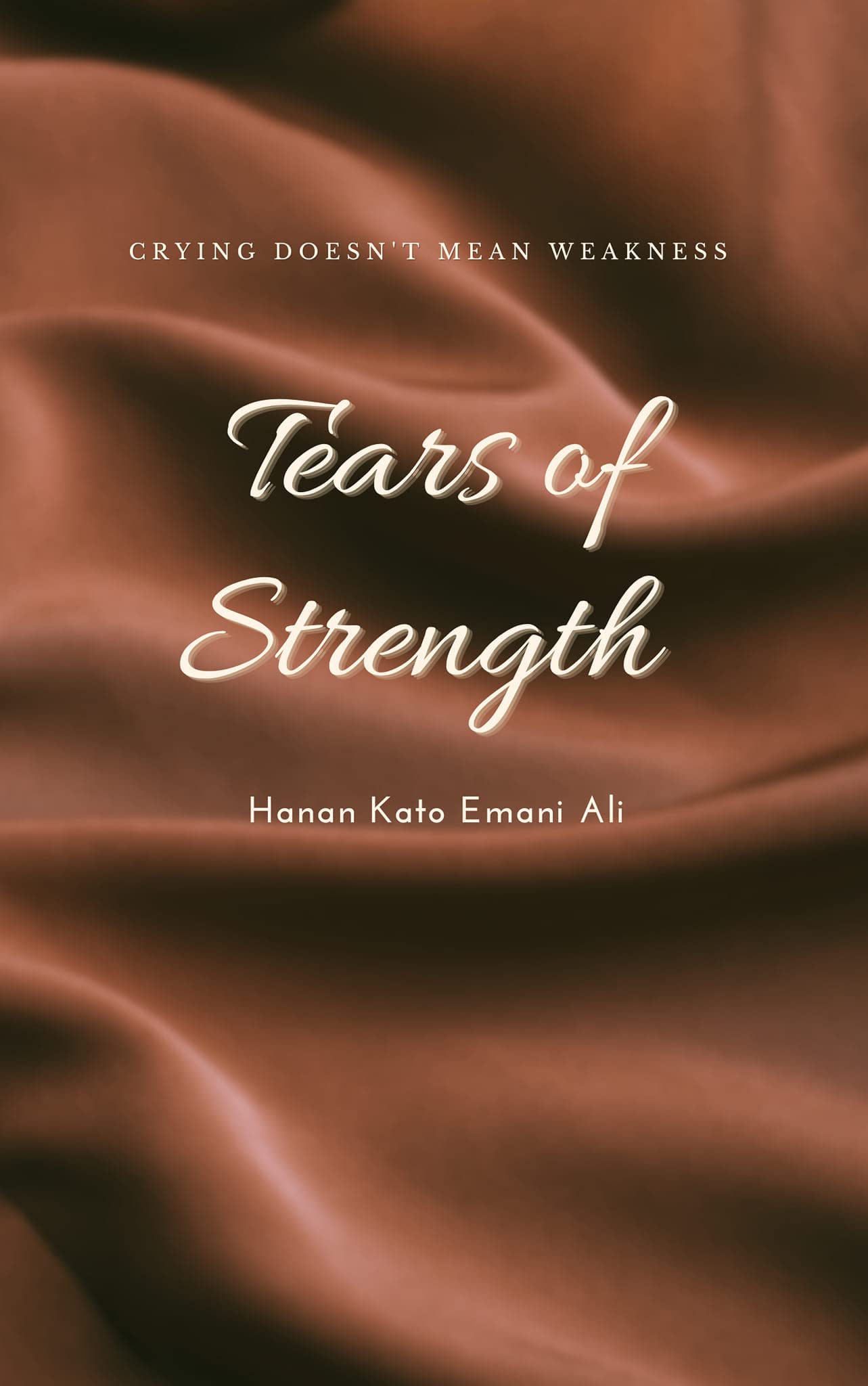 Tears of Strength : Crying doesn't mean weakness by Hanan Kato Emani ...