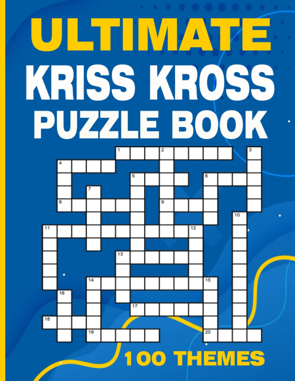 Ultimate Kriss Kross Puzzle Book 100 Criss Cross Puzzle Book For 