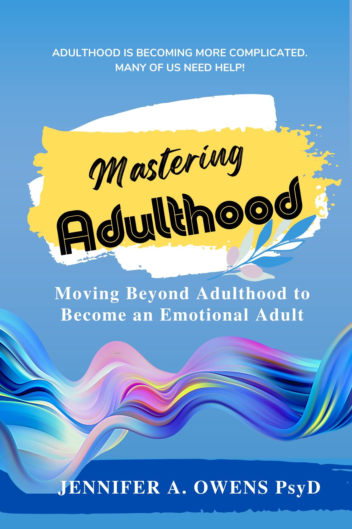 Mastering Adulthood: Moving Beyond Adulthood to Become an Emotional ...