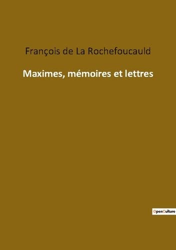 Maximes, mémoires et lettres by François de La Rochefoucauld | Goodreads
