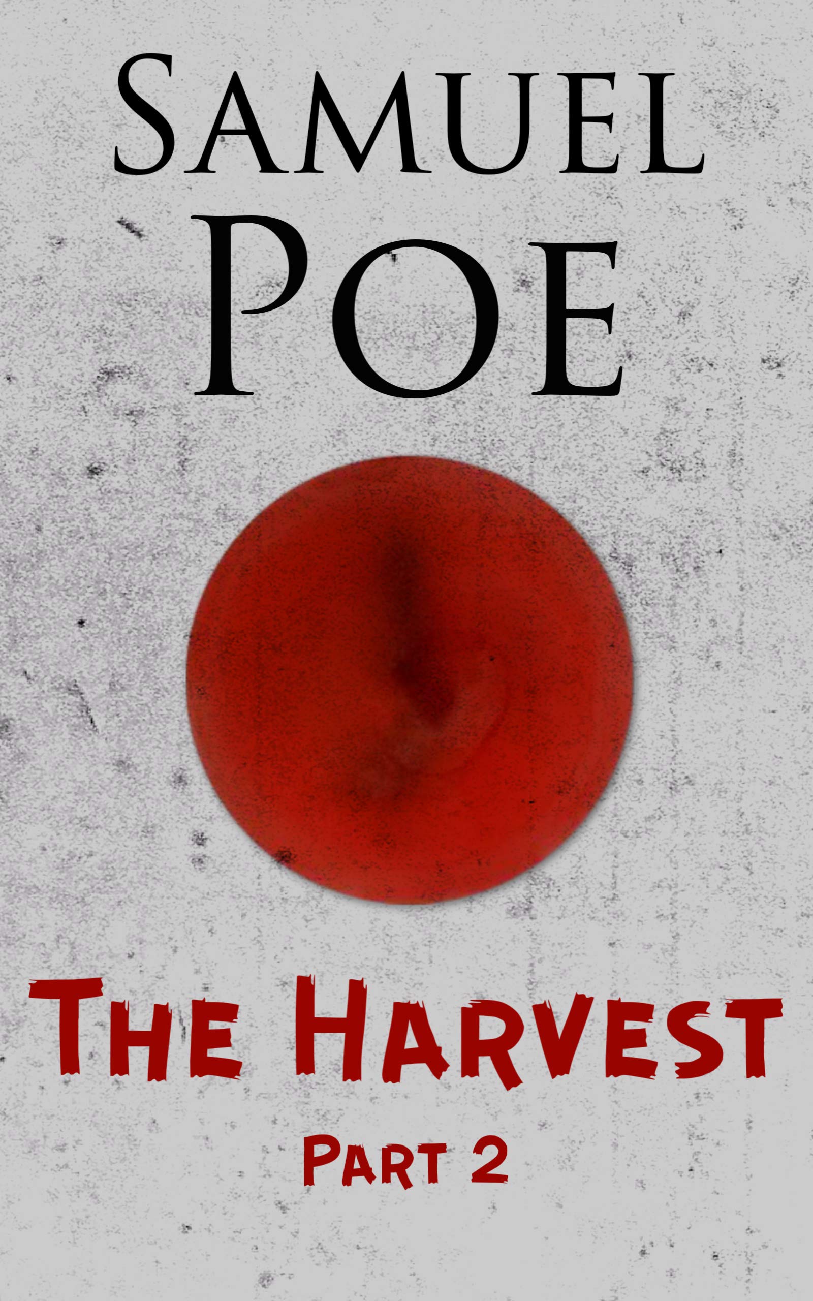 The Harvest : Part 2 by Samuel Poe | Goodreads