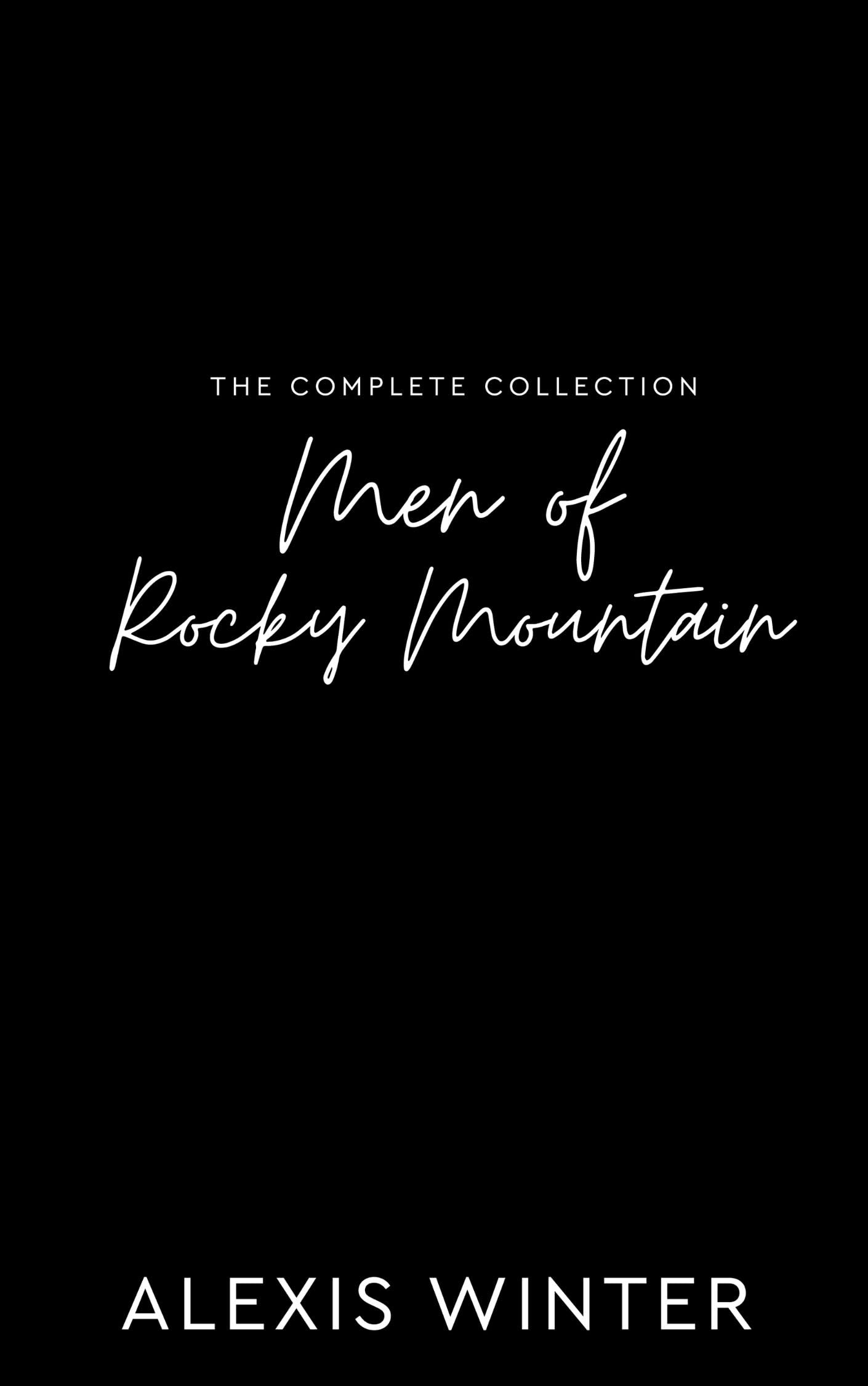 Men of Rocky Mountain: The Complete Collection by Alexis Winter | Goodreads