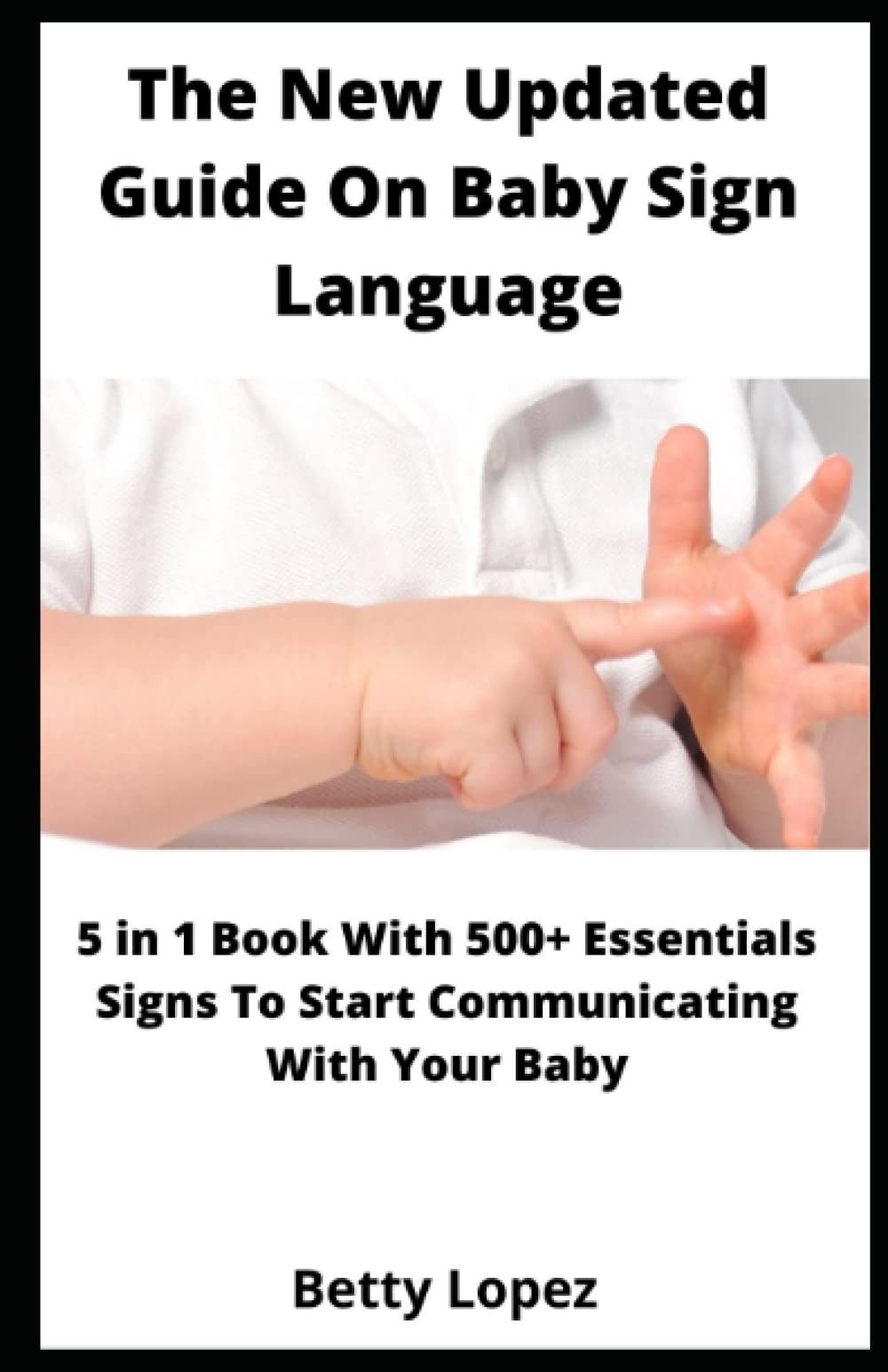 The New Updated Guide On Baby Sign Language 5 In 1 Book With 500