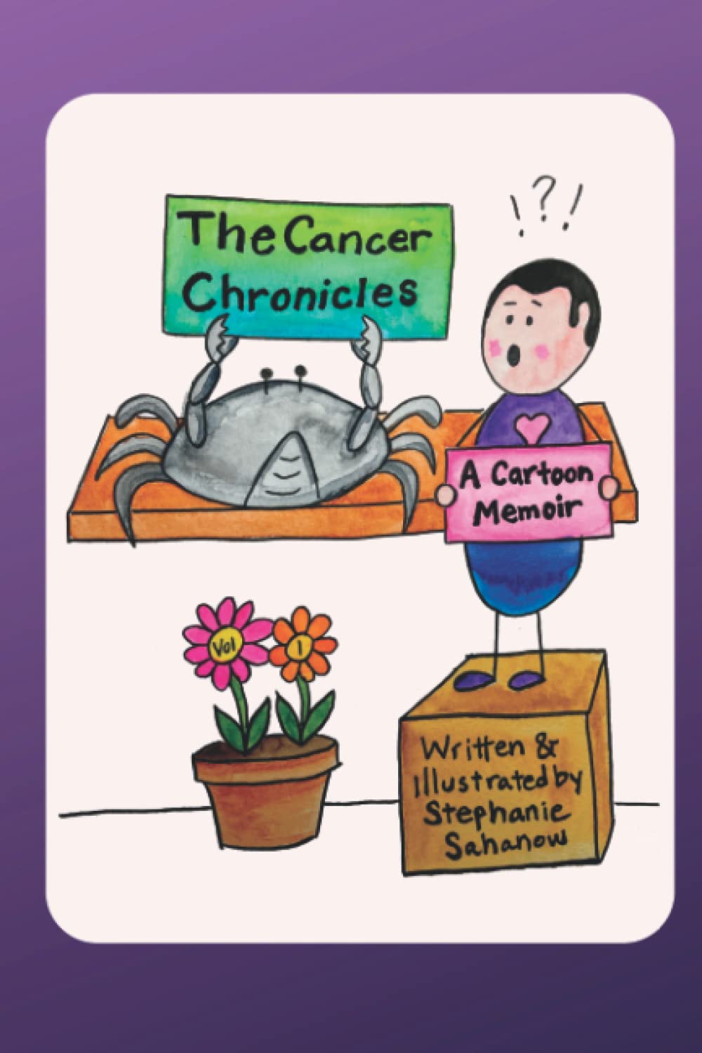 The Cancer Chronicles: A Cartoon Memoir: Vol 1 by Stephanie Sahanow ...
