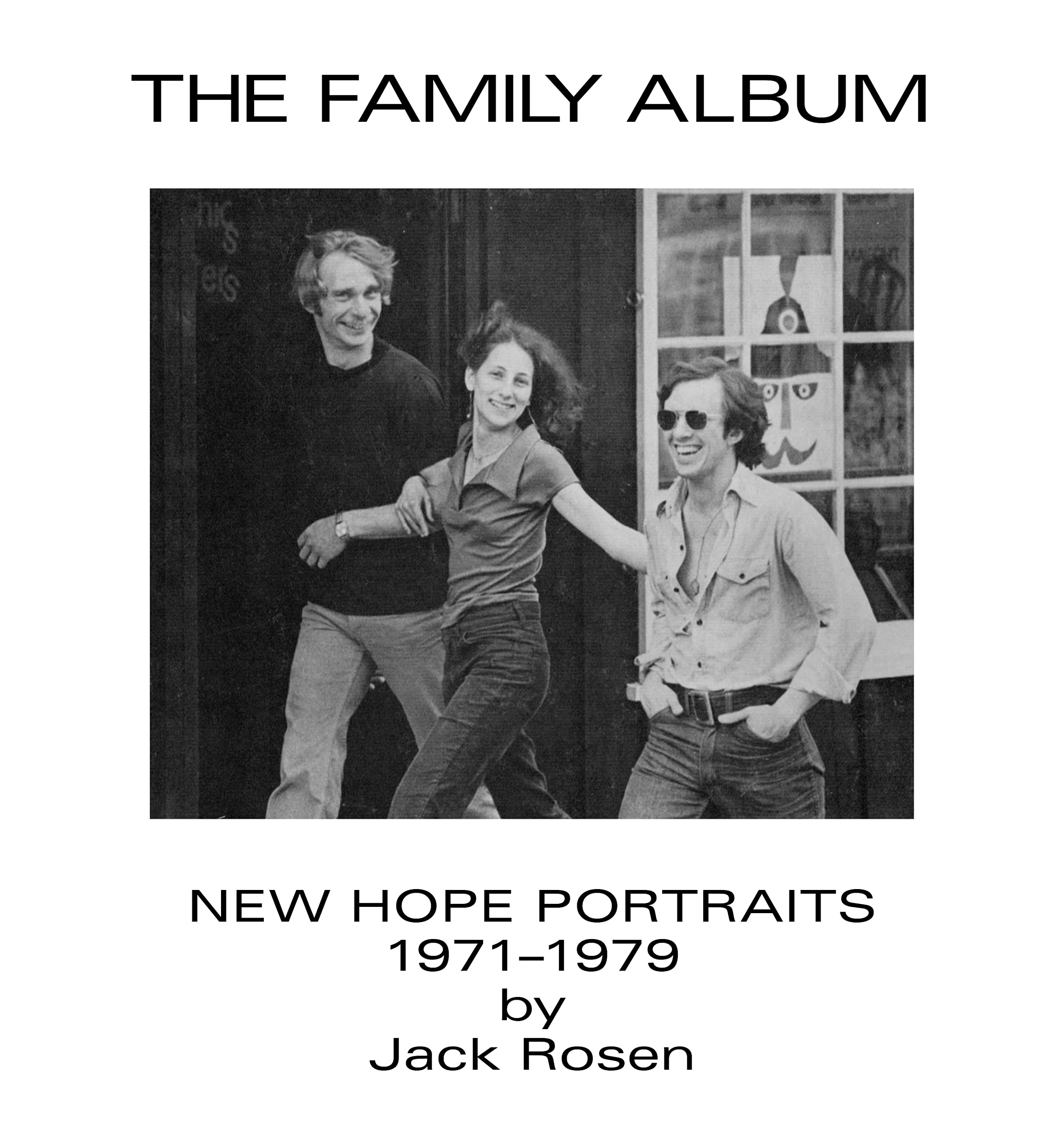 The Family Album: New Hope Portraits 1971-1979 by Jack Rosen by Jack ...