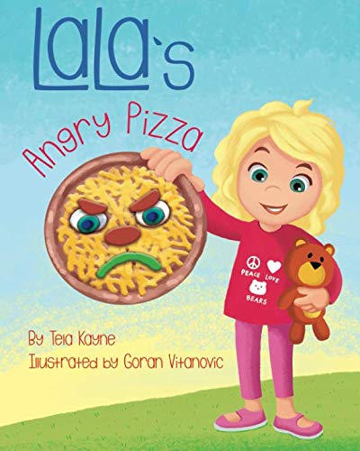 LaLa's Angry Pizza: A children's book that teaches kids how to be the ...