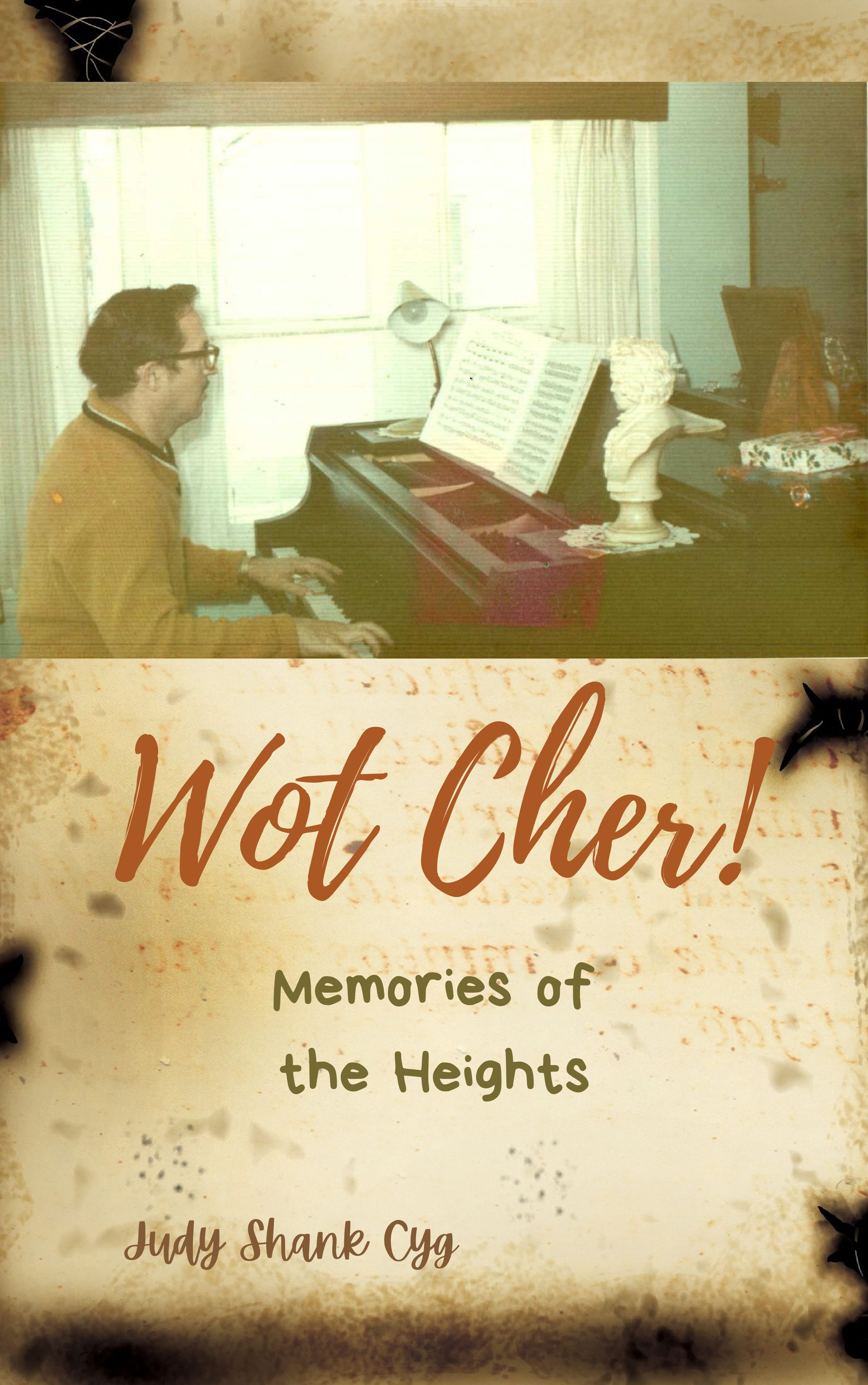 Wot Cher!: Memories of the Heights by Judy Shank Cyg | Goodreads