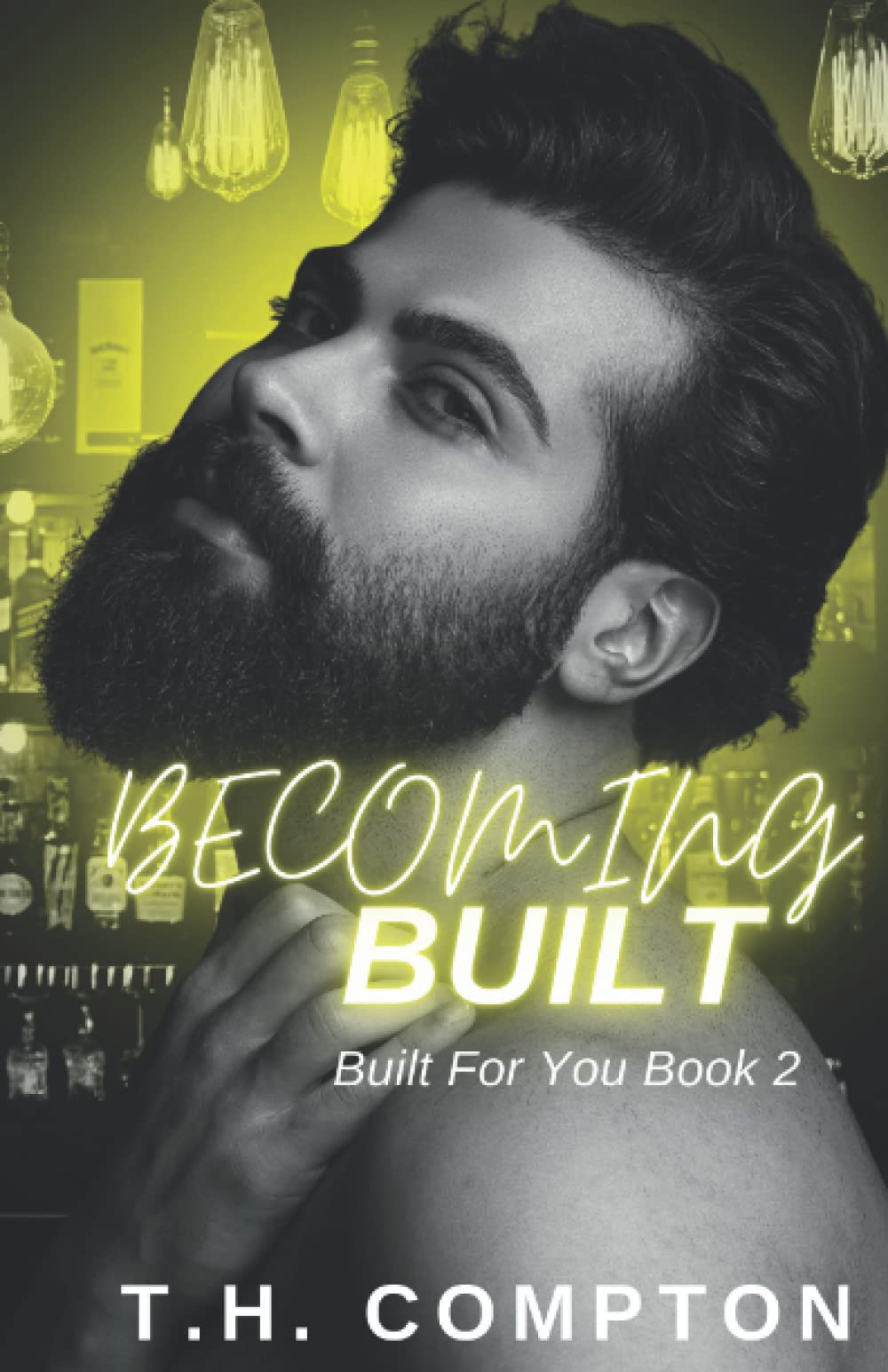 Becoming Built: Built For You Book 2 by T.H. Compton | Goodreads