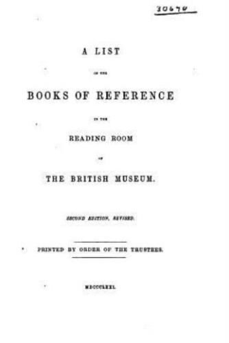 A List of the Books of Reference in the Reading Room of the British ...