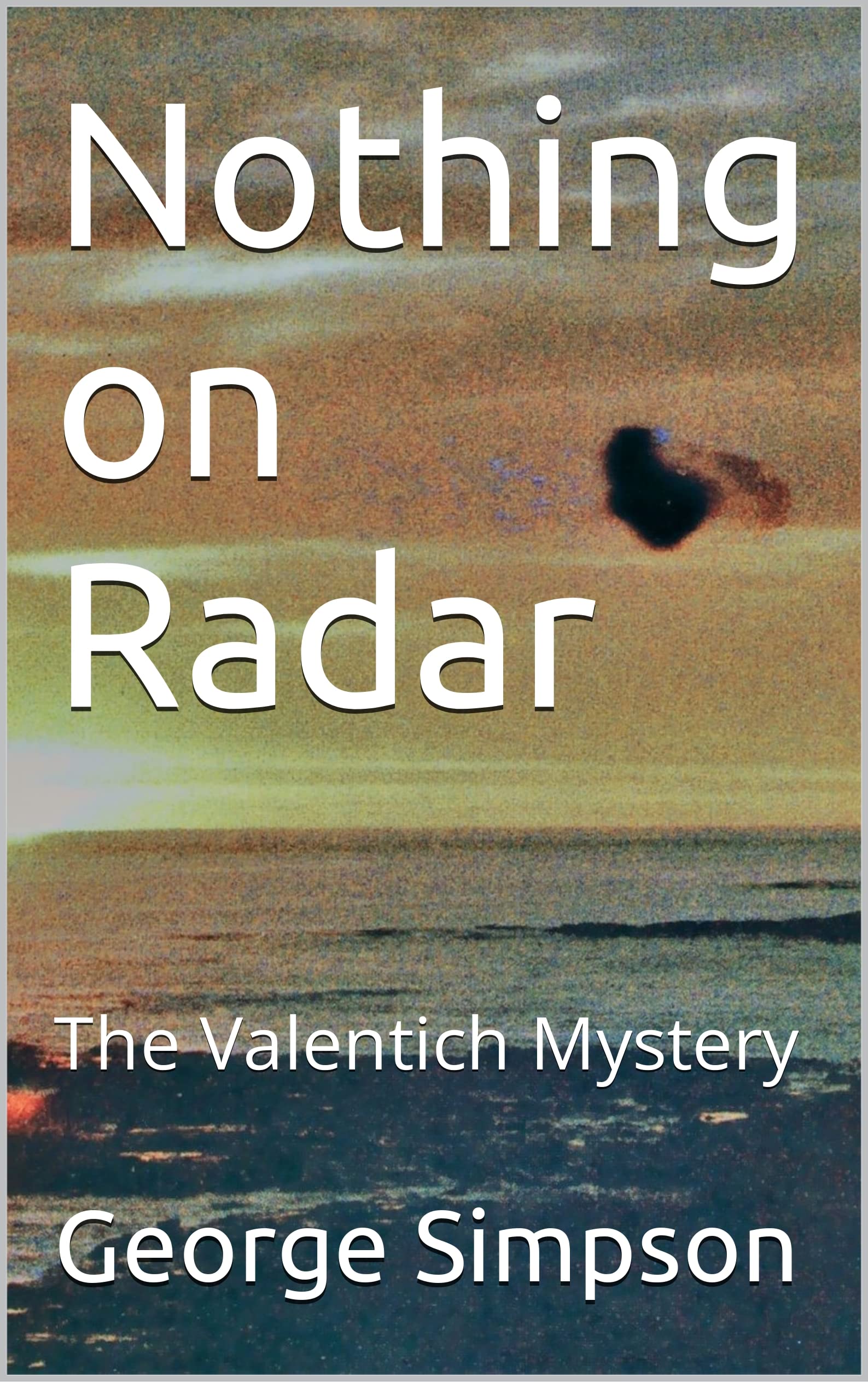 Nothing on Radar: The Valentich Mystery by George Simpson | Goodreads