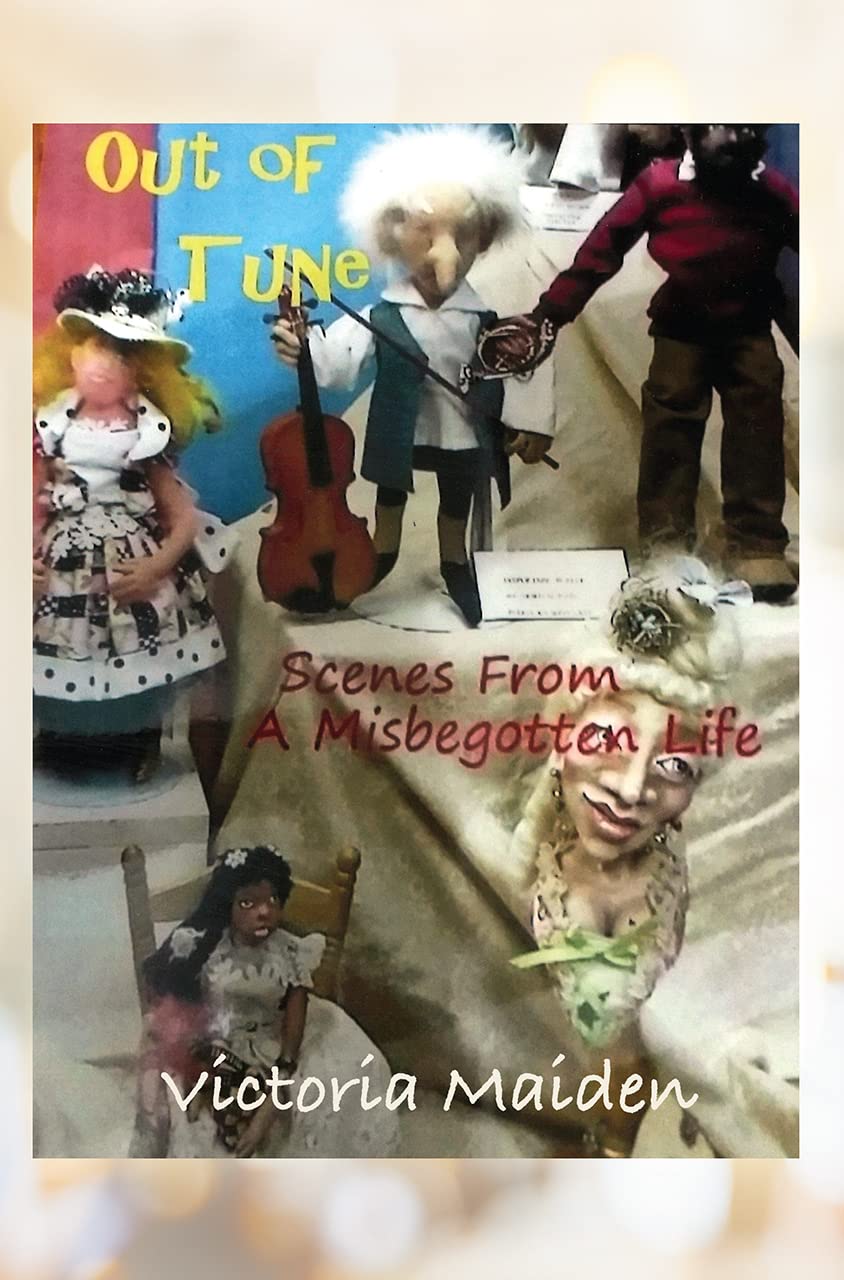 Out of Tune: Scenes From a Misbegotten Life by Victoria Maiden | Goodreads