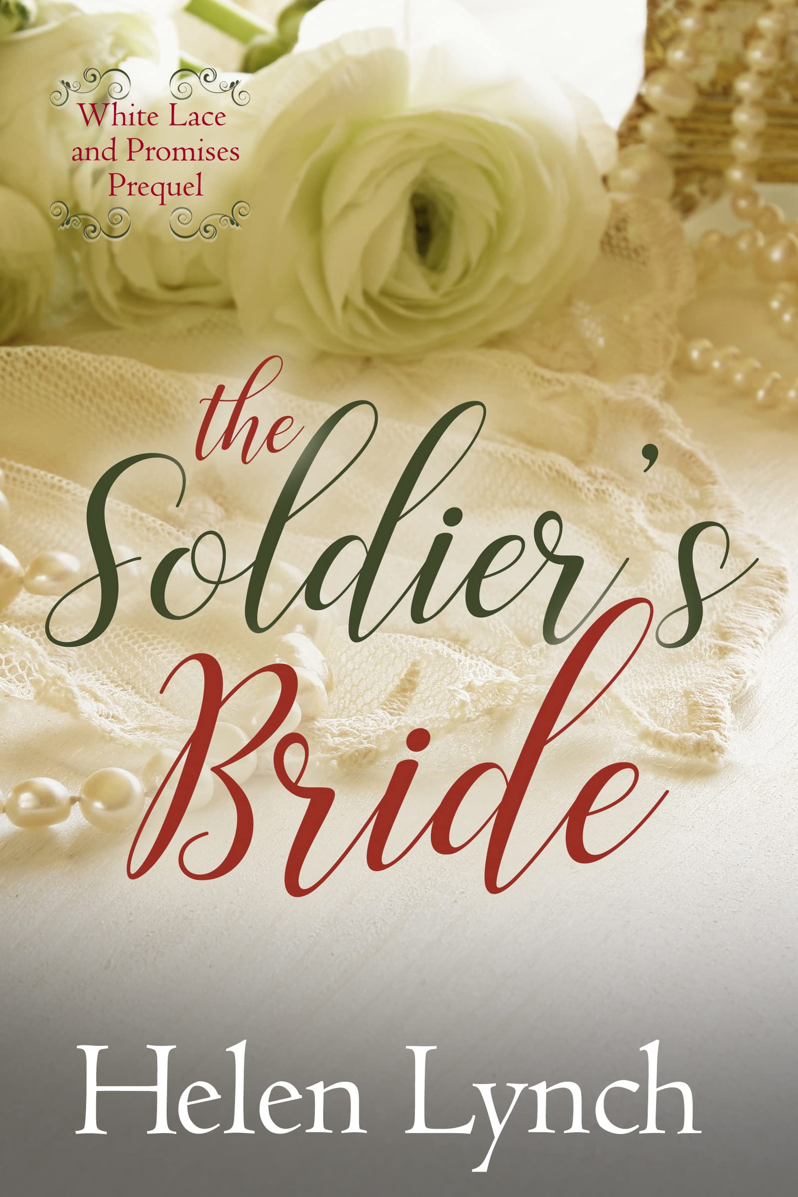 The Soldier's Bride: A White Lace and Promises Prequel by Helen Lynch ...