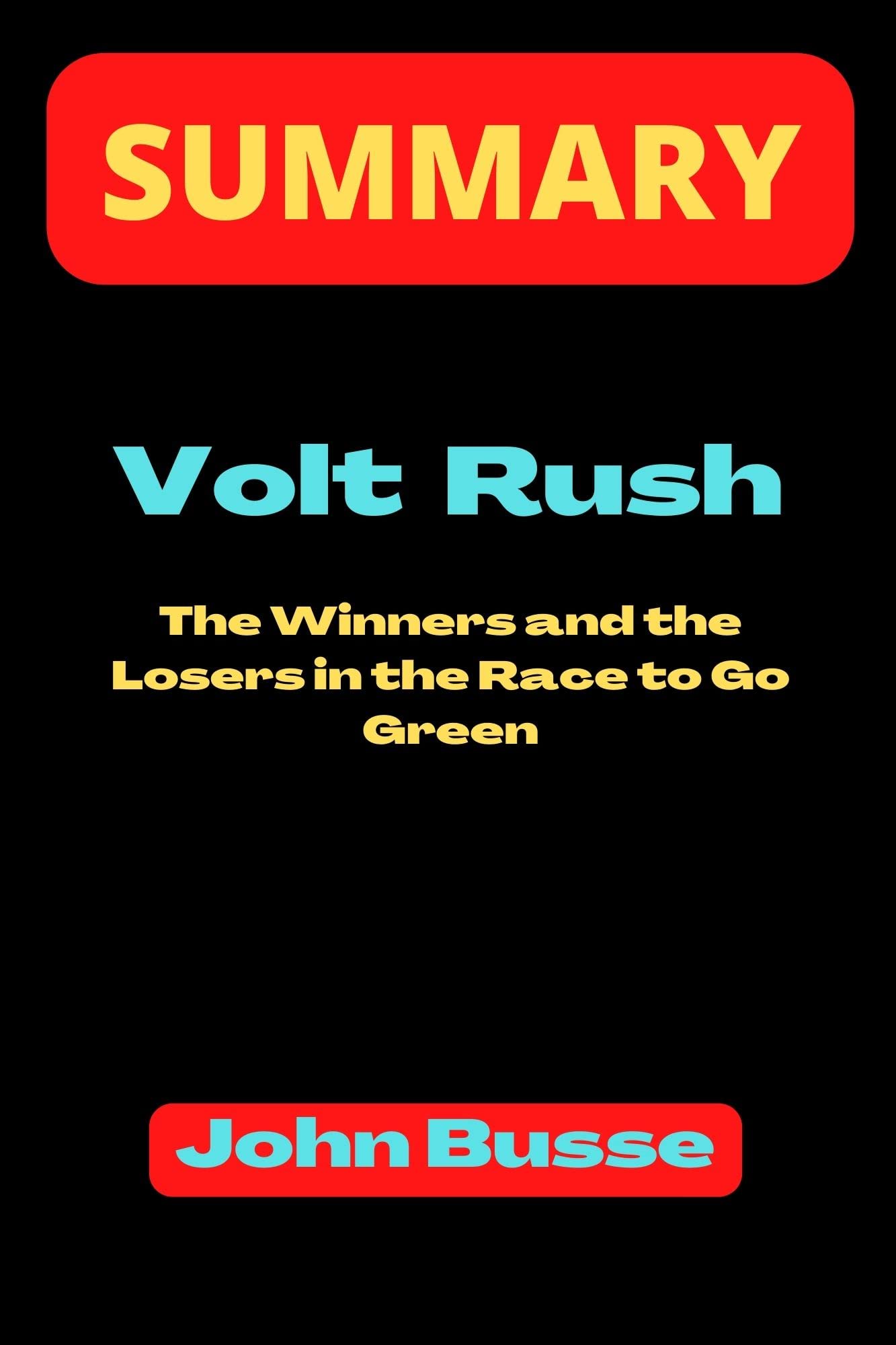 SUMMARY OF VOLT RUSH: The Winners and the Losers in the Race to Go ...