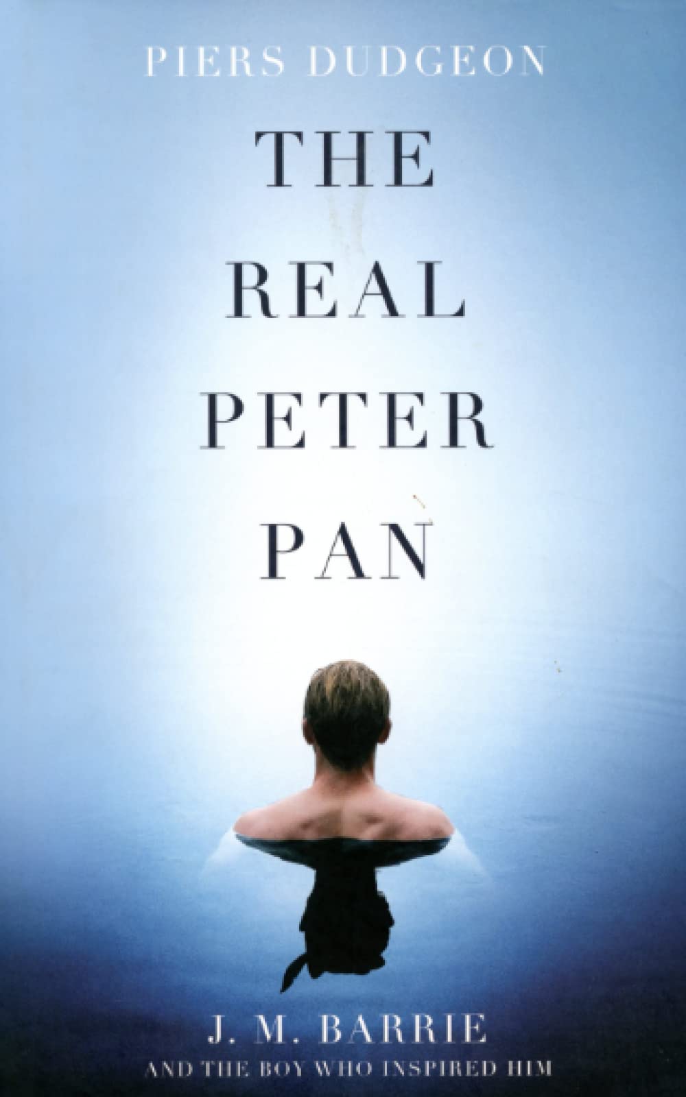The Real Peter Pan: J. M. Barrie and the Boy Who Inspired Him by Piers ...