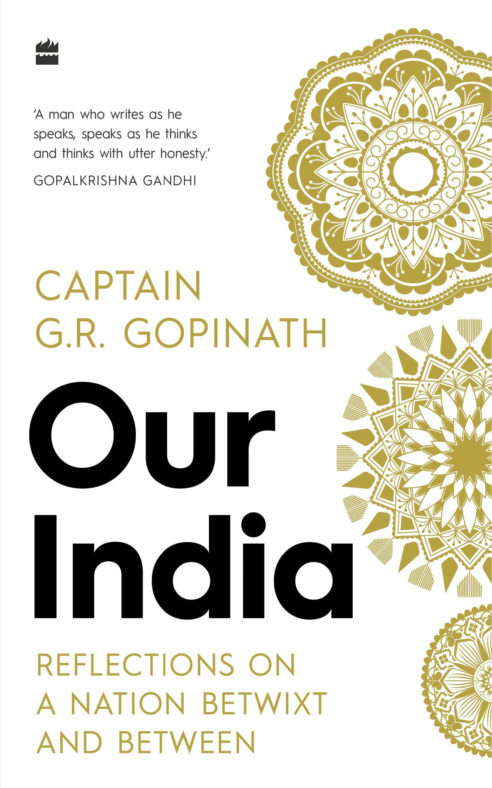 Our India: Reflections on a Nation Betwixt and Between by G.R. Gopinath ...