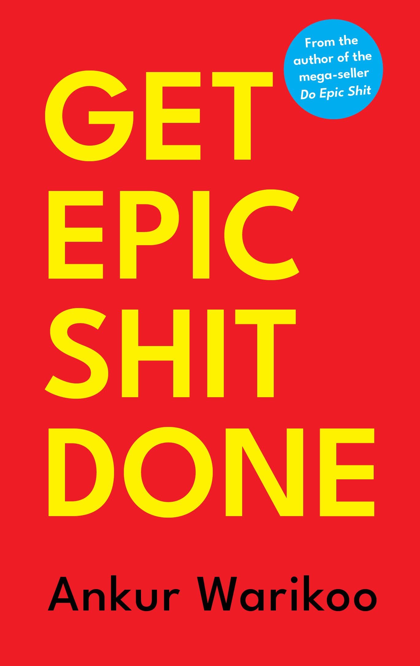 Get Epic Shit Done By Ankur Warikoo Goodreads
