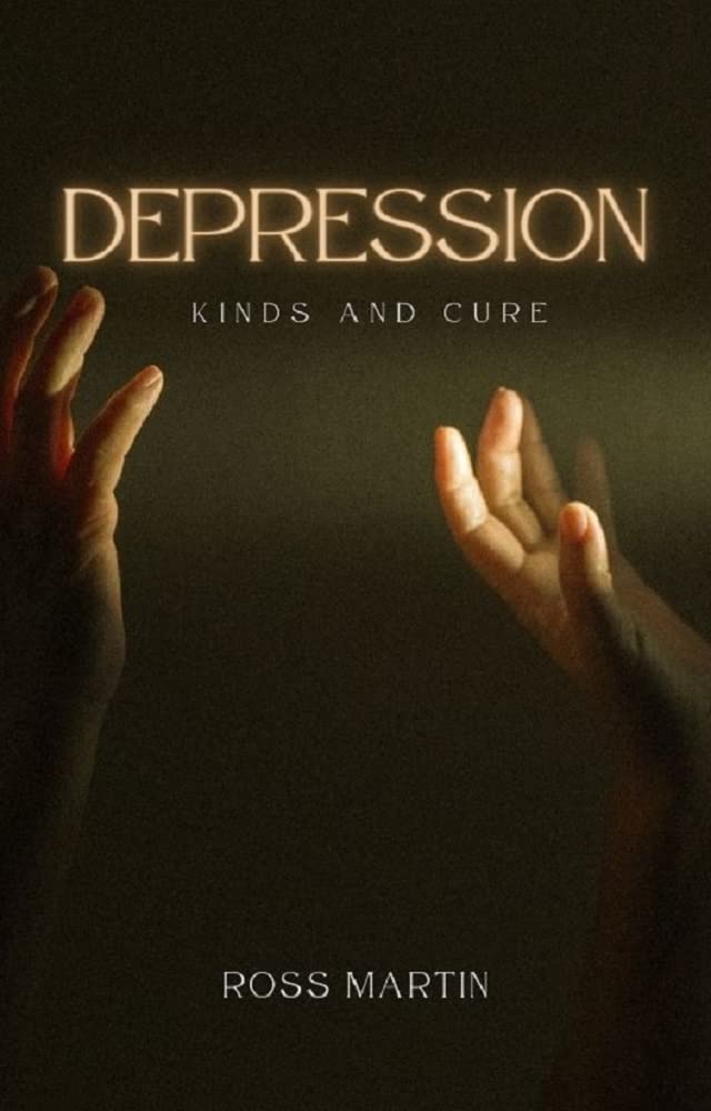 DEPRESSION: KINDS AND CURE by Ross Martin | Goodreads